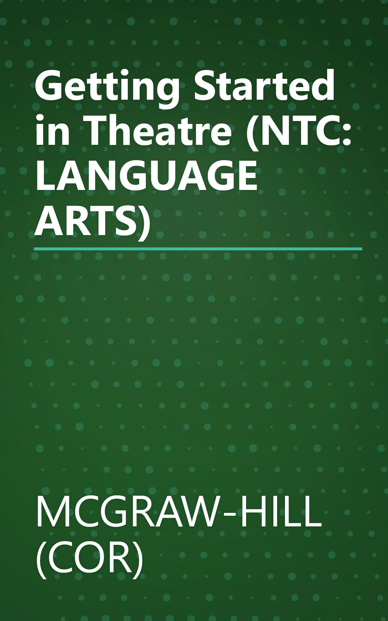 Getting Started in Theatre (NTC: LANGUAGE ARTS) book cover