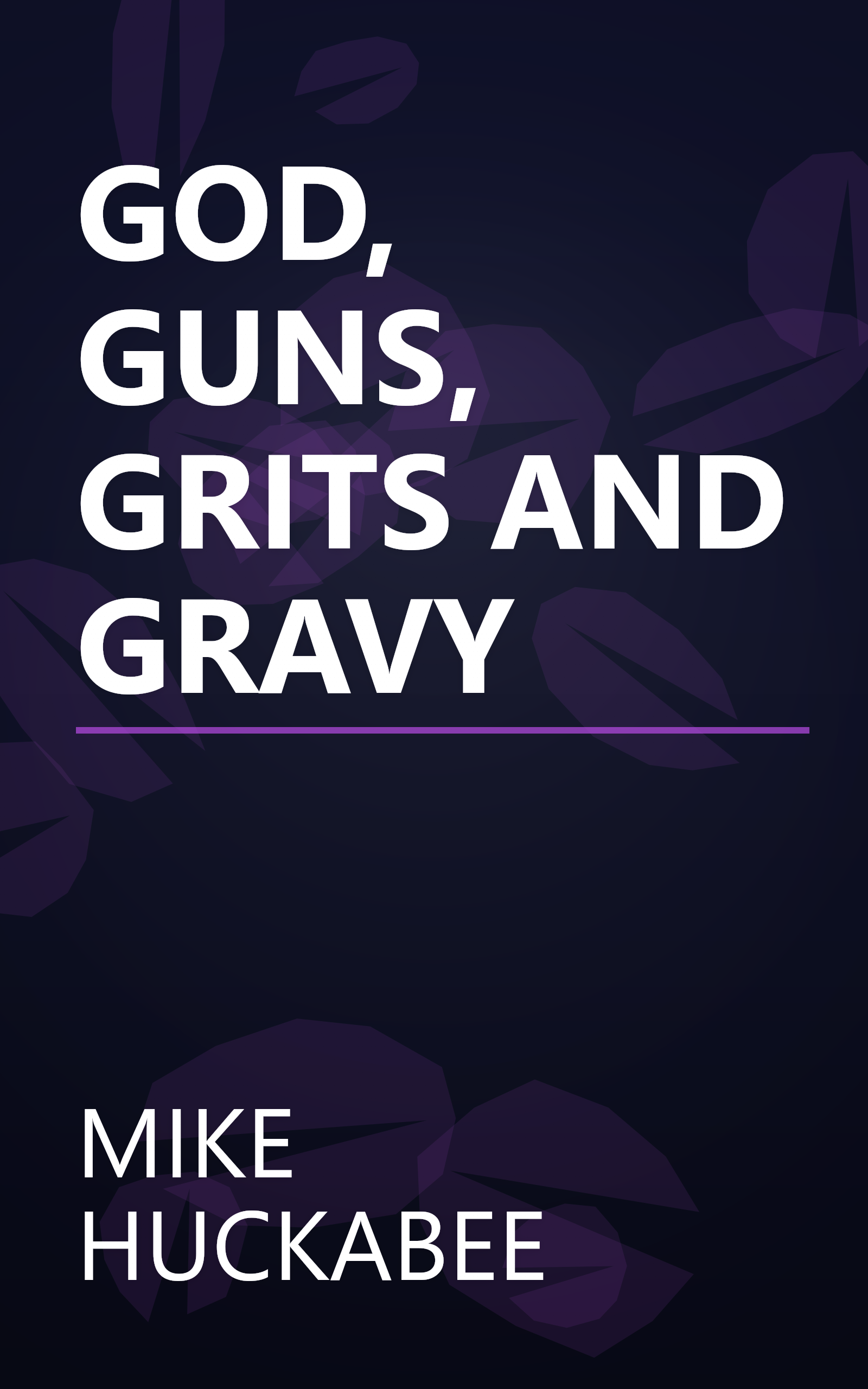 GOD, GUNS, GRITS AND GRAVY book cover