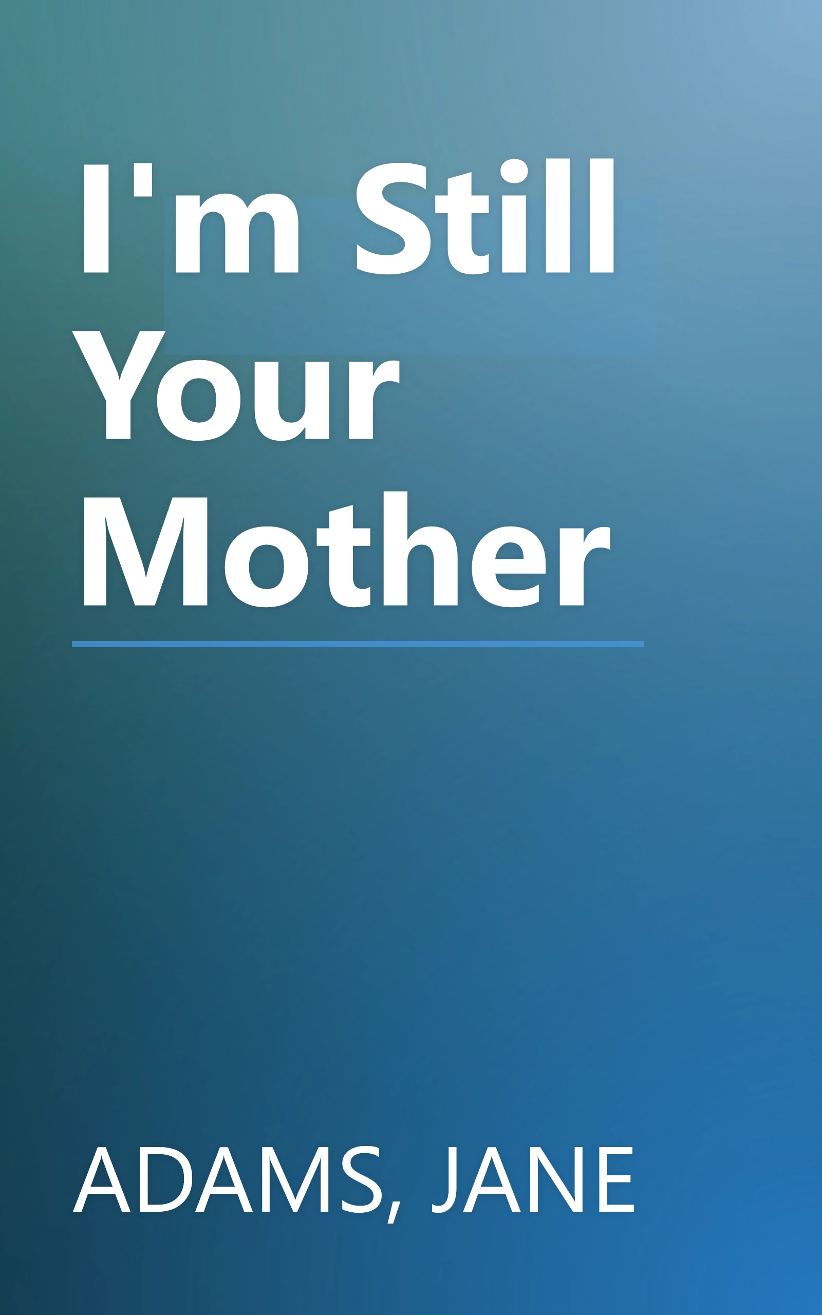 I'm Still Your Mother book cover