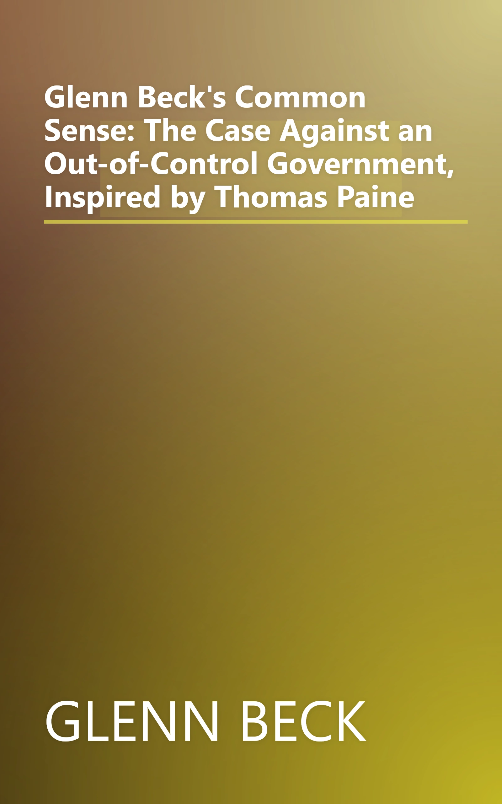 Glenn Beck's Common Sense: The Case Against an Out-of-Control Government, Inspired by Thomas Paine book cover