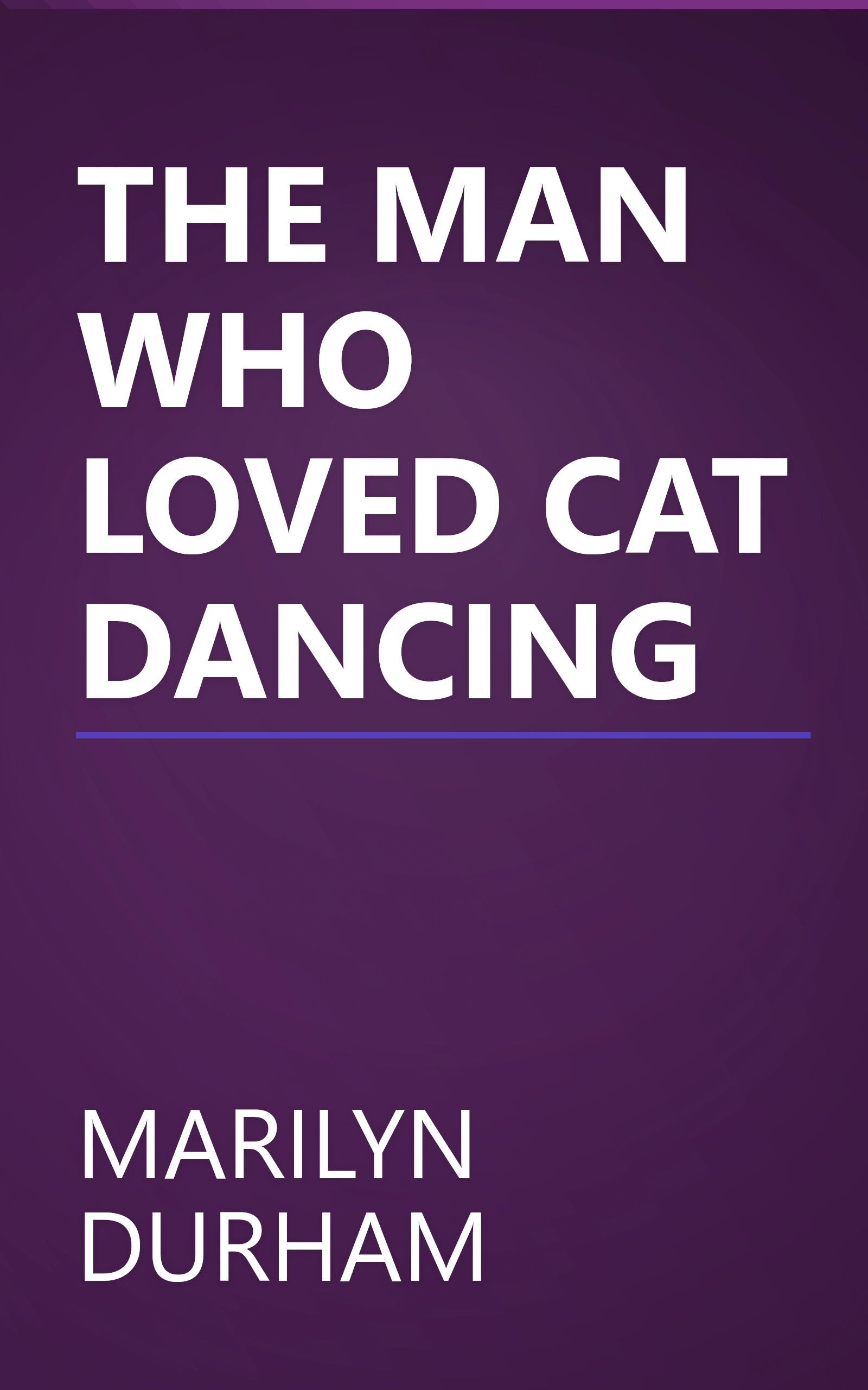THE MAN WHO LOVED CAT DANCING book cover