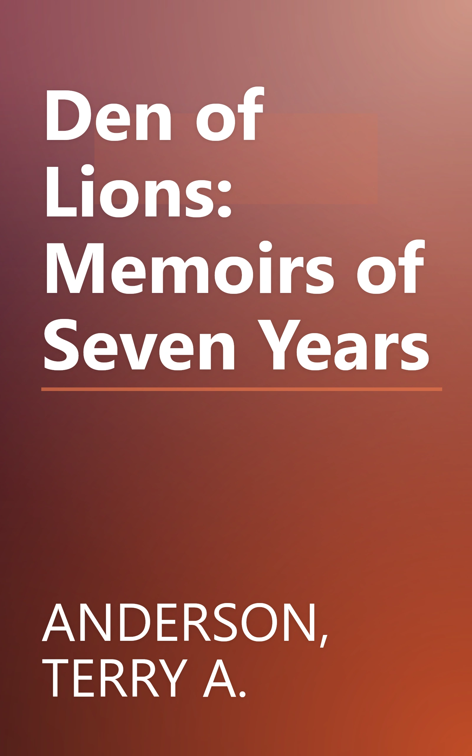 Den of Lions: Memoirs of Seven Years book cover