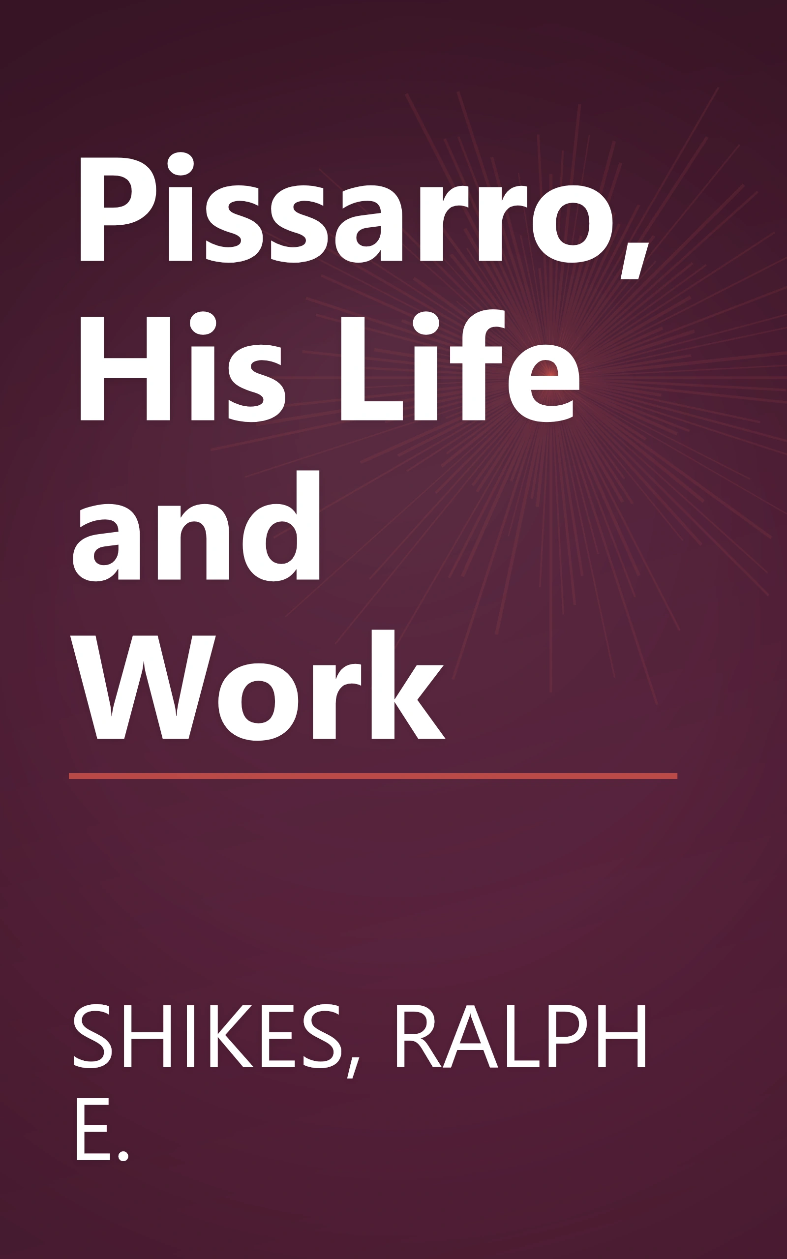 Pissarro, His Life and Work book cover
