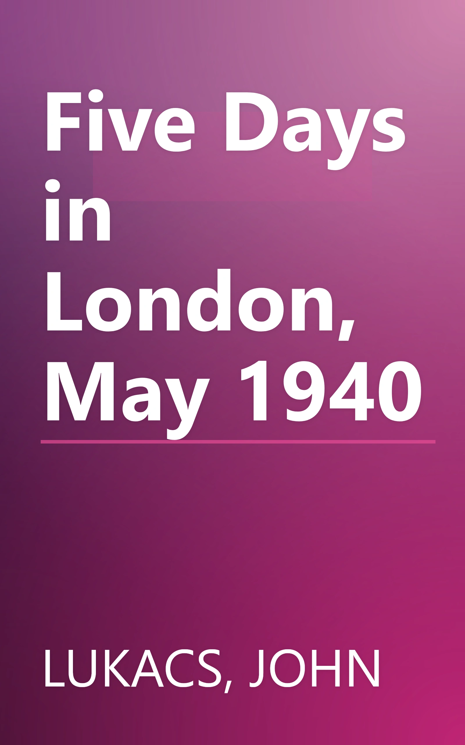 Five Days in London, May 1940 book cover