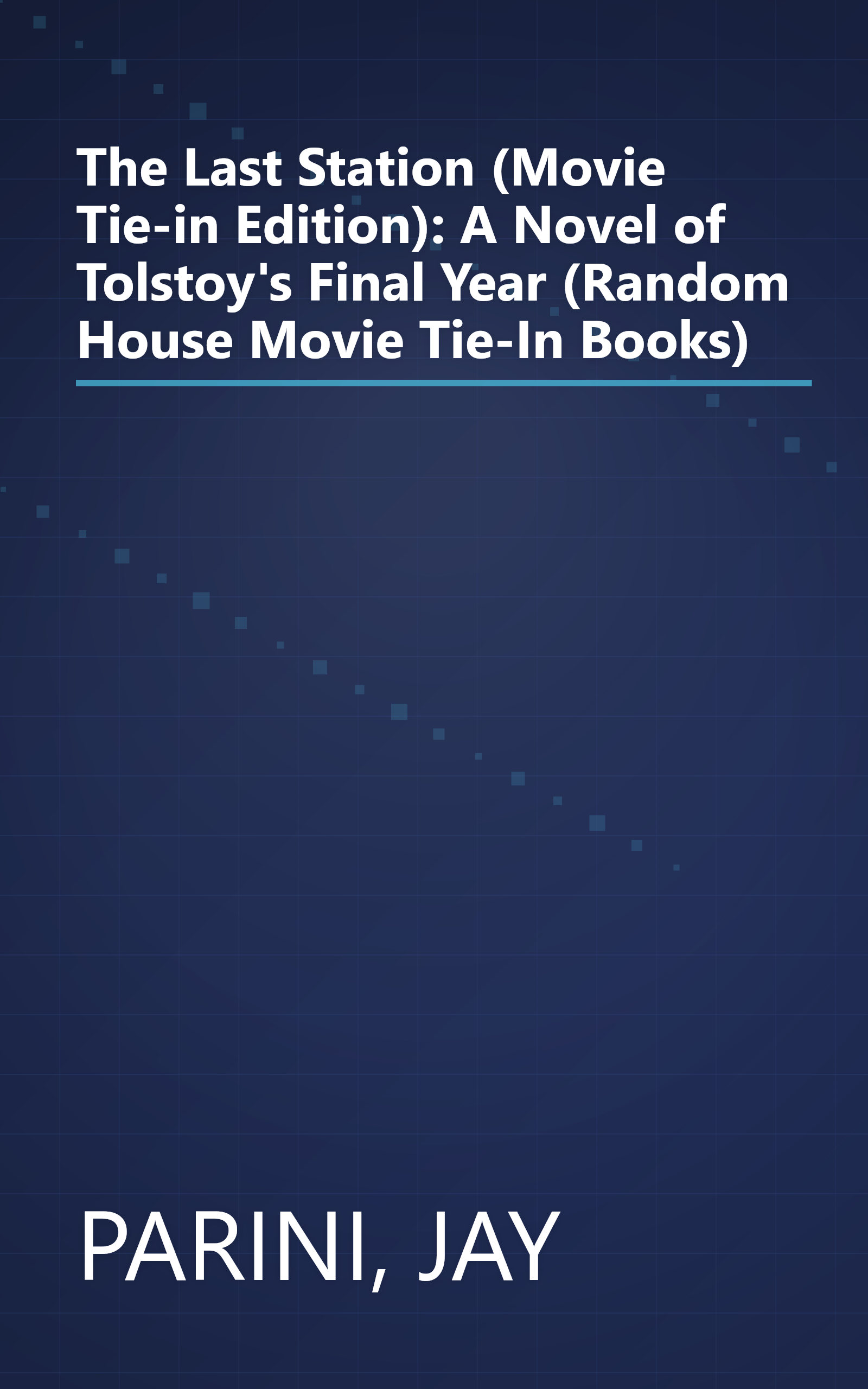 The Last Station (Movie Tie-in Edition): A Novel of Tolstoy's Final Year (Random House Movie Tie-In Books) book cover