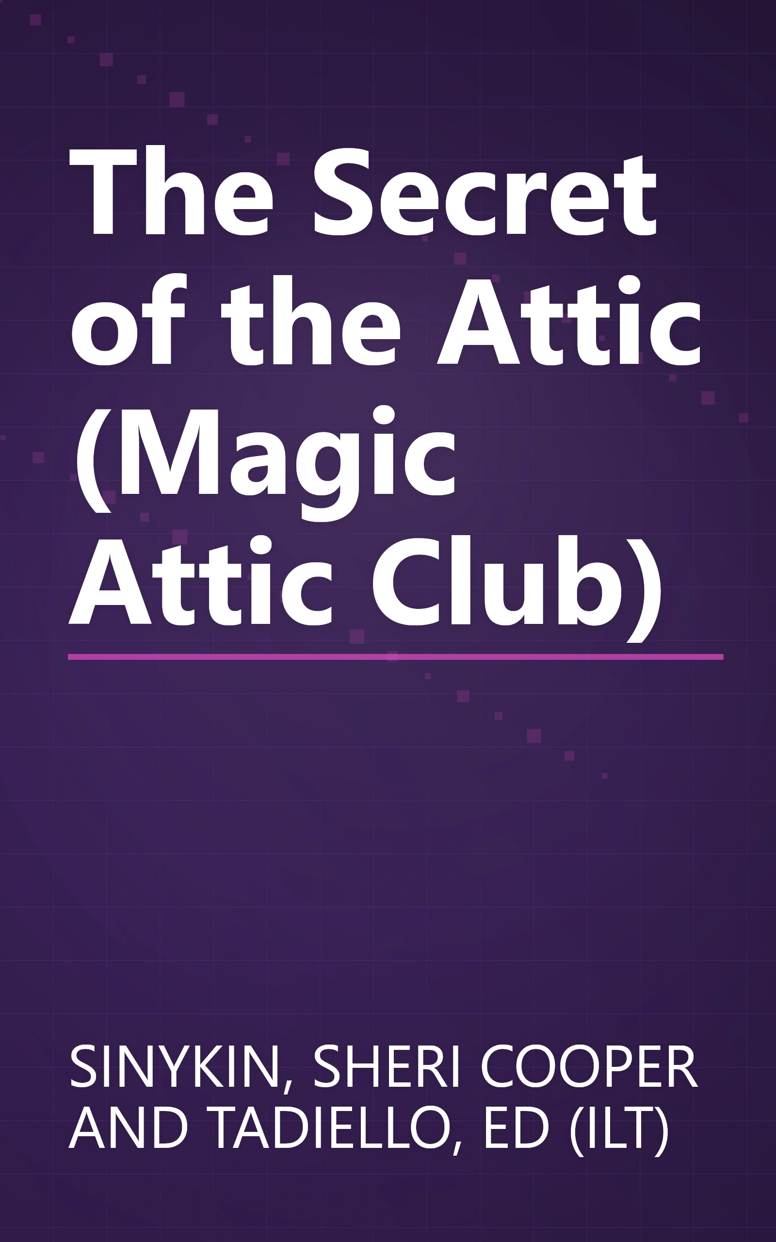The Secret of the Attic (Magic Attic Club) book cover