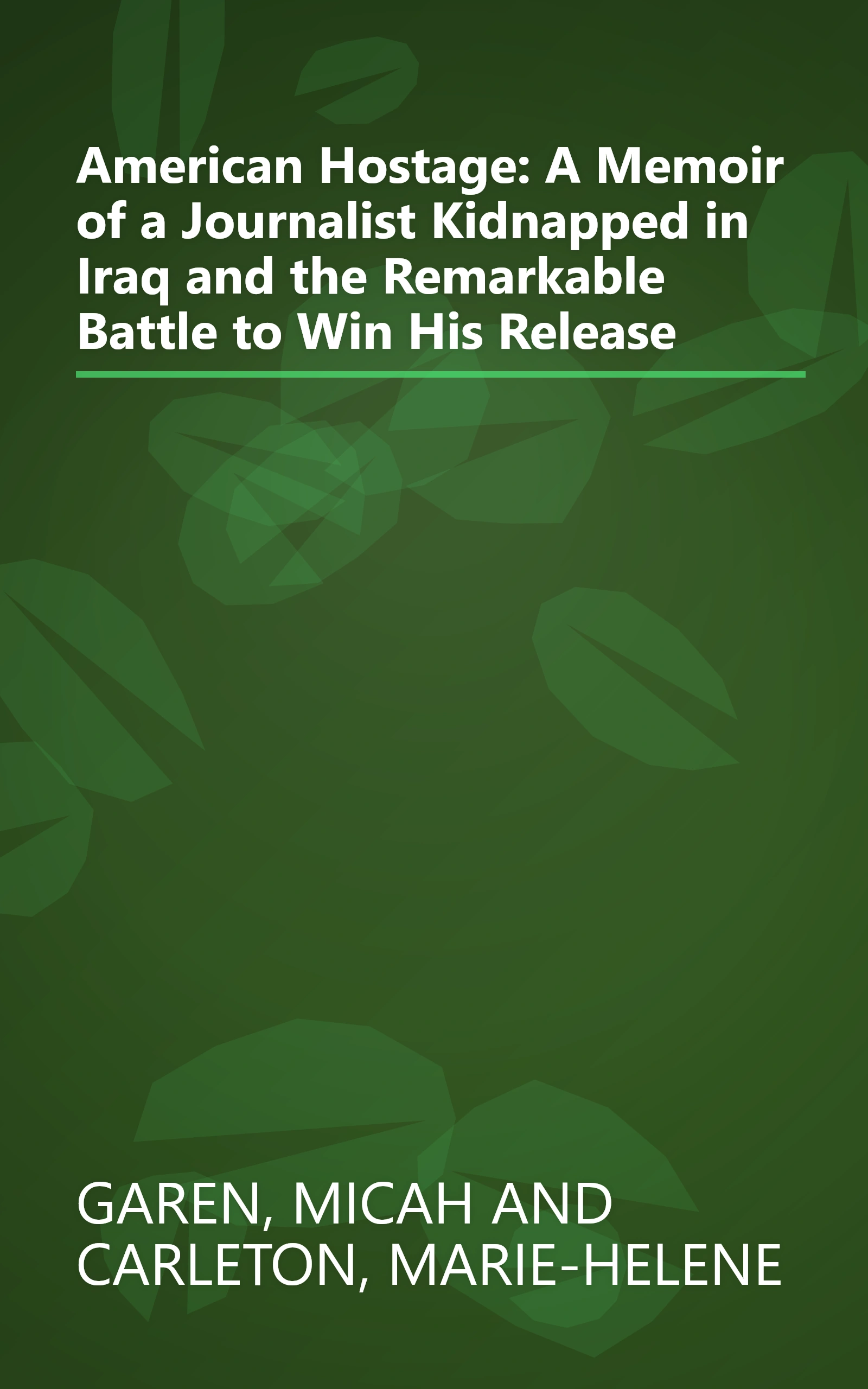 American Hostage: A Memoir of a Journalist Kidnapped in Iraq and the Remarkable Battle to Win His Release book cover