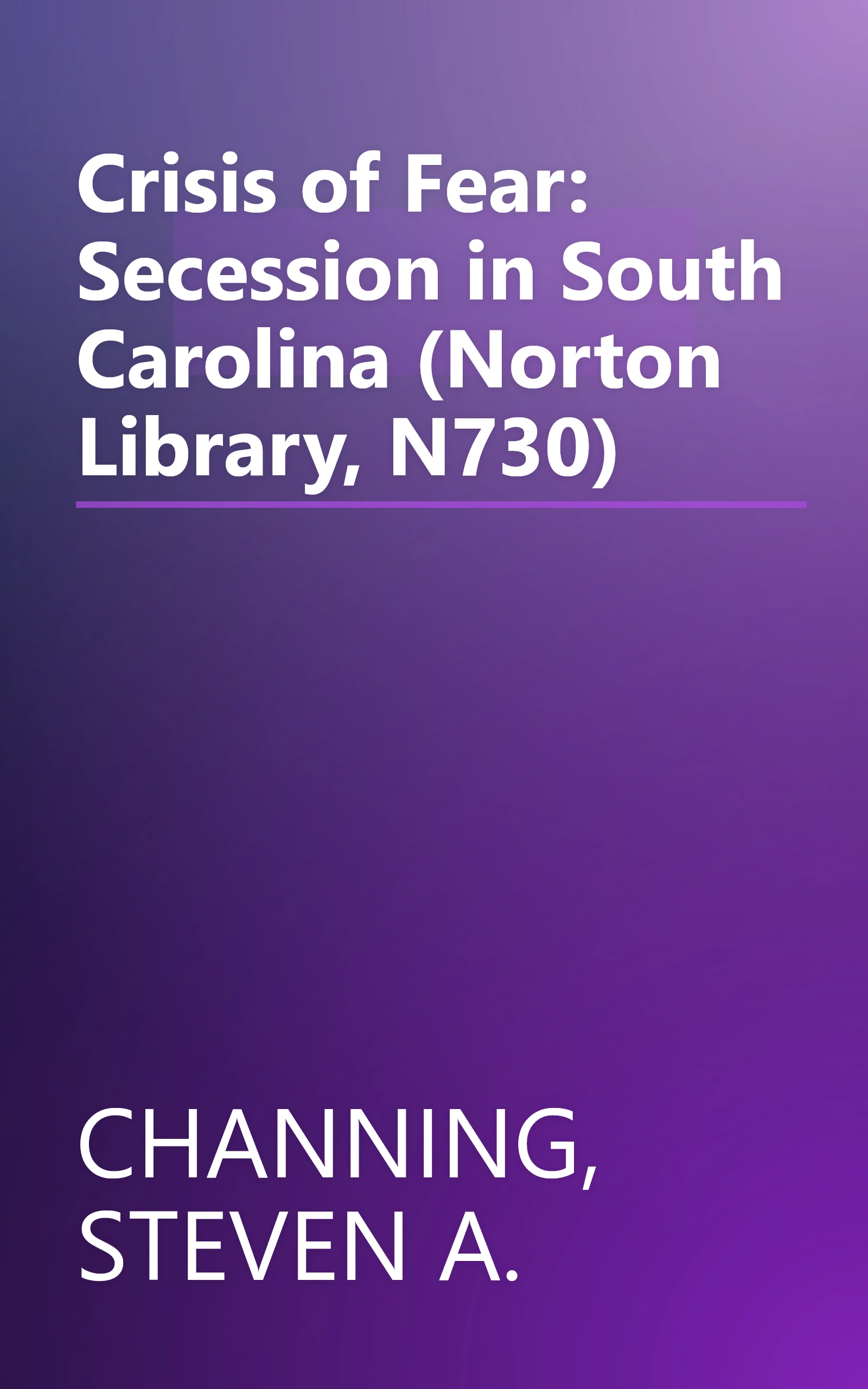 Crisis of Fear: Secession in South Carolina (Norton Library, N730) book cover