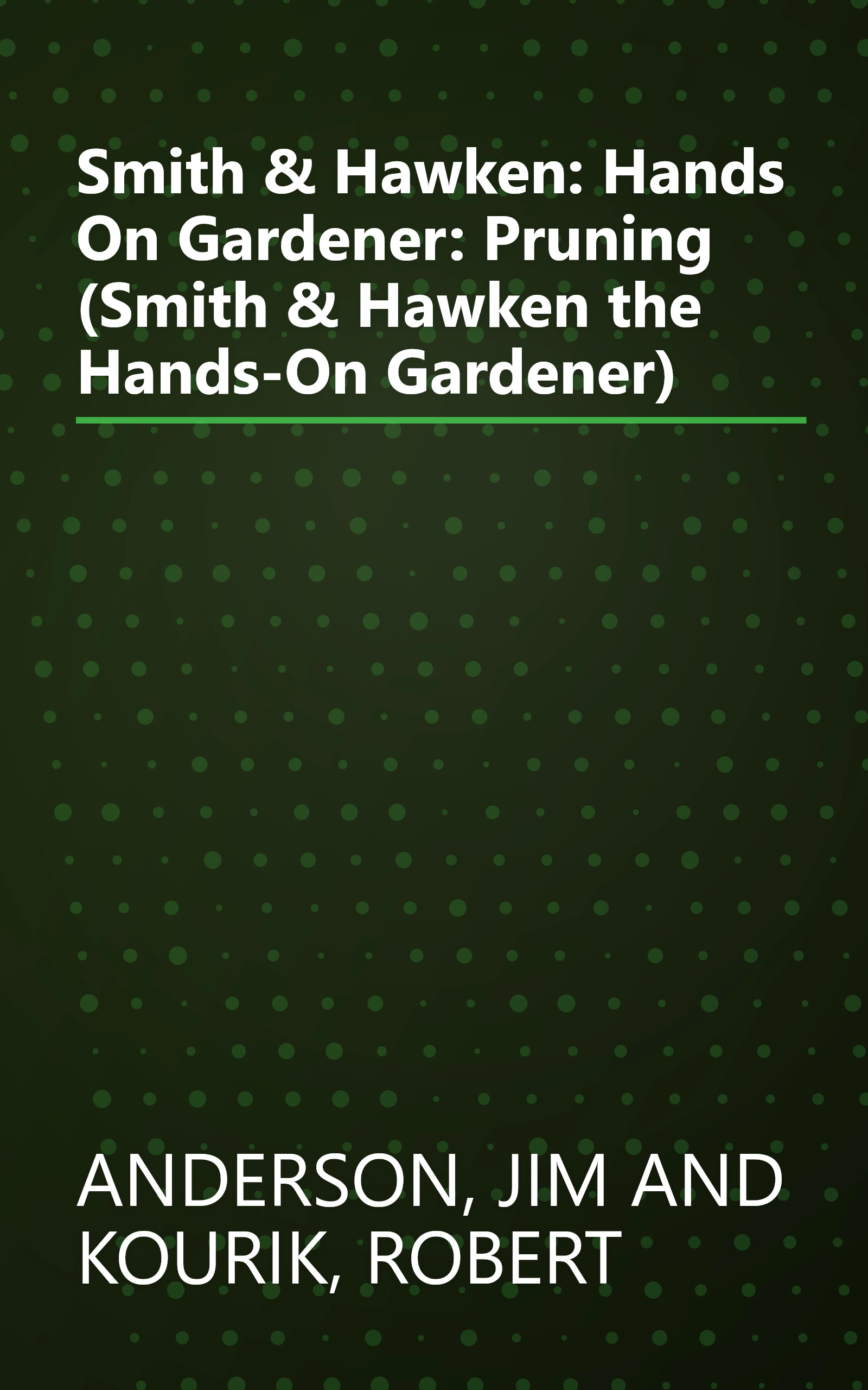 Smith & Hawken: Hands On Gardener: Pruning (Smith & Hawken the Hands-On Gardener) book cover