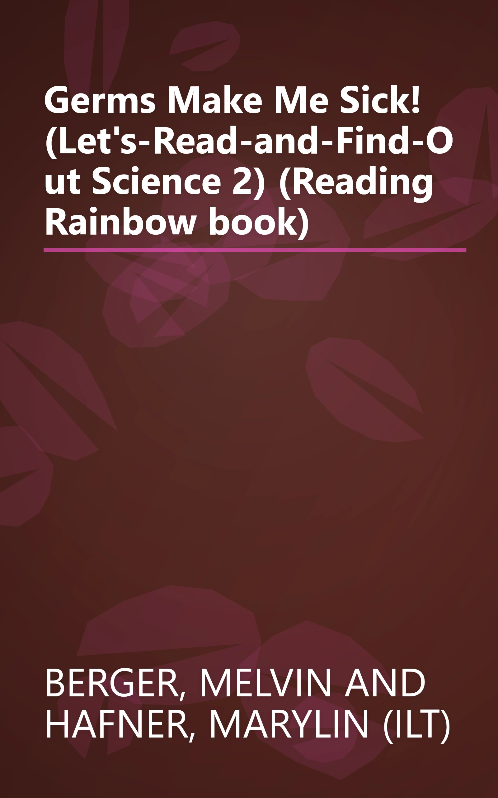 Germs Make Me Sick! (Let's-Read-and-Find-Out Science 2) (Reading Rainbow book) book cover