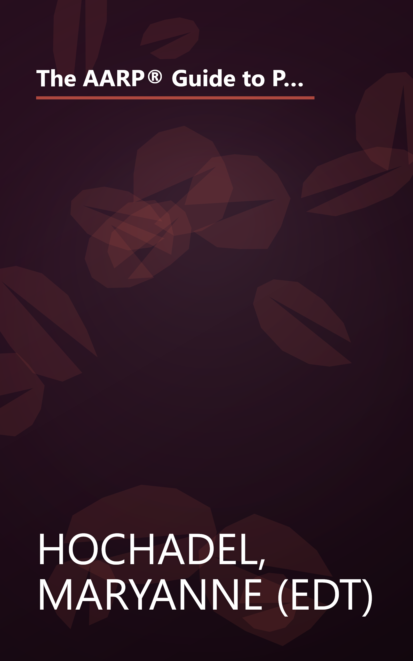 The AARP® Guide to Pills: Essential Information on More Than 1,200 Prescription & Nonprescription Medications, Including Generics book cover