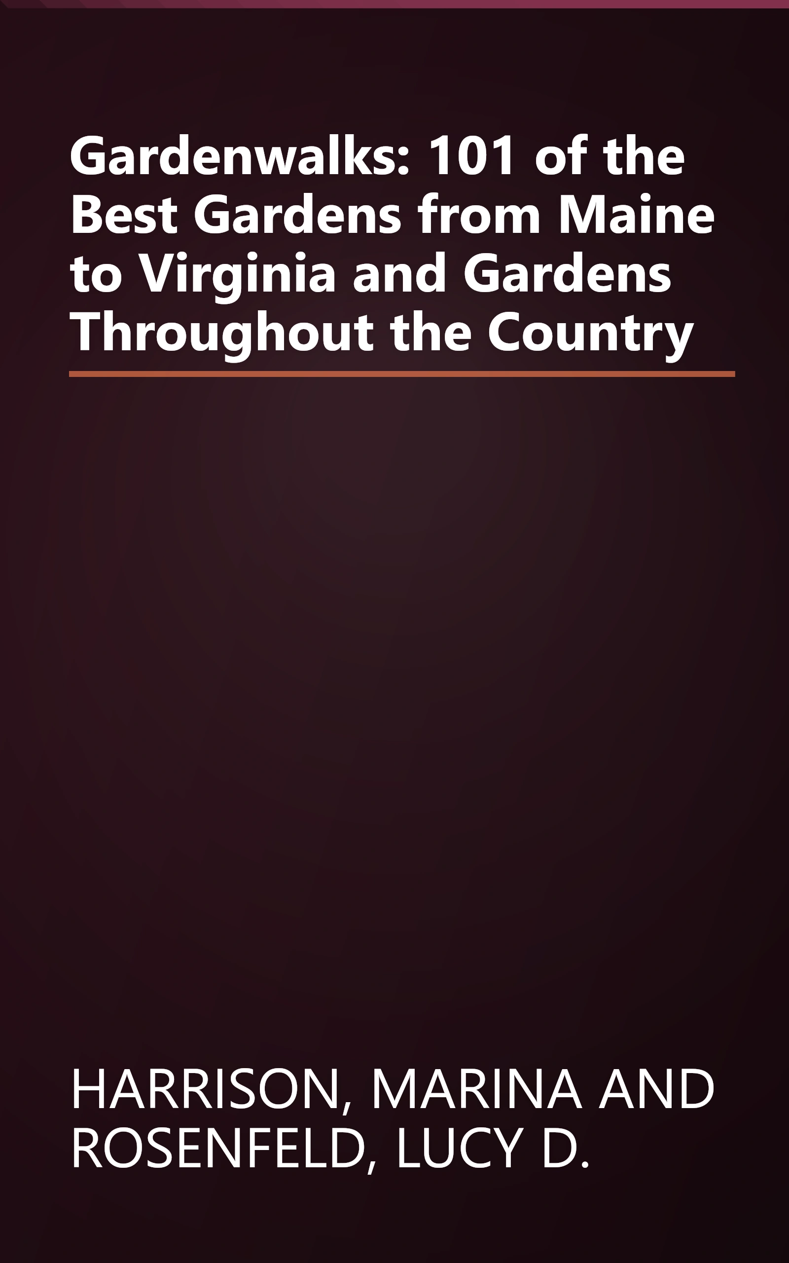 Gardenwalks: 101 of the Best Gardens from Maine to Virginia and Gardens Throughout the Country book cover