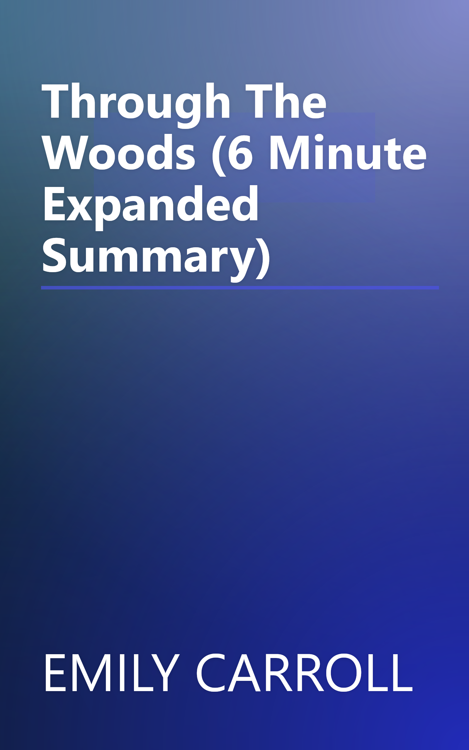 Through The Woods (6 Minute   Expanded Summary) book cover
