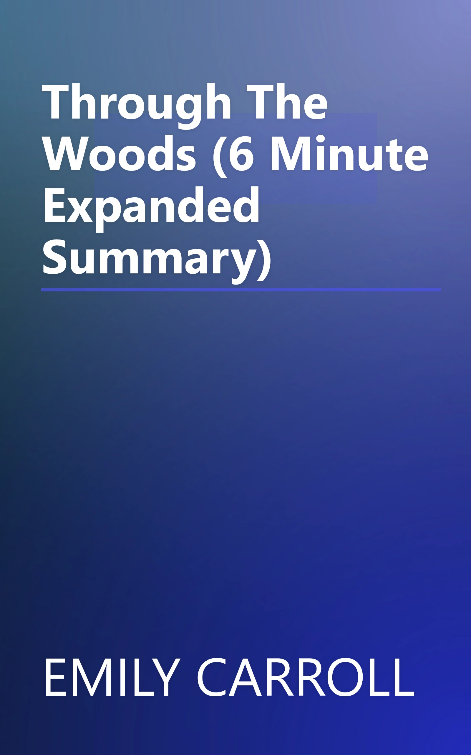 Through The Woods (6 Minute   Expanded Summary) book cover