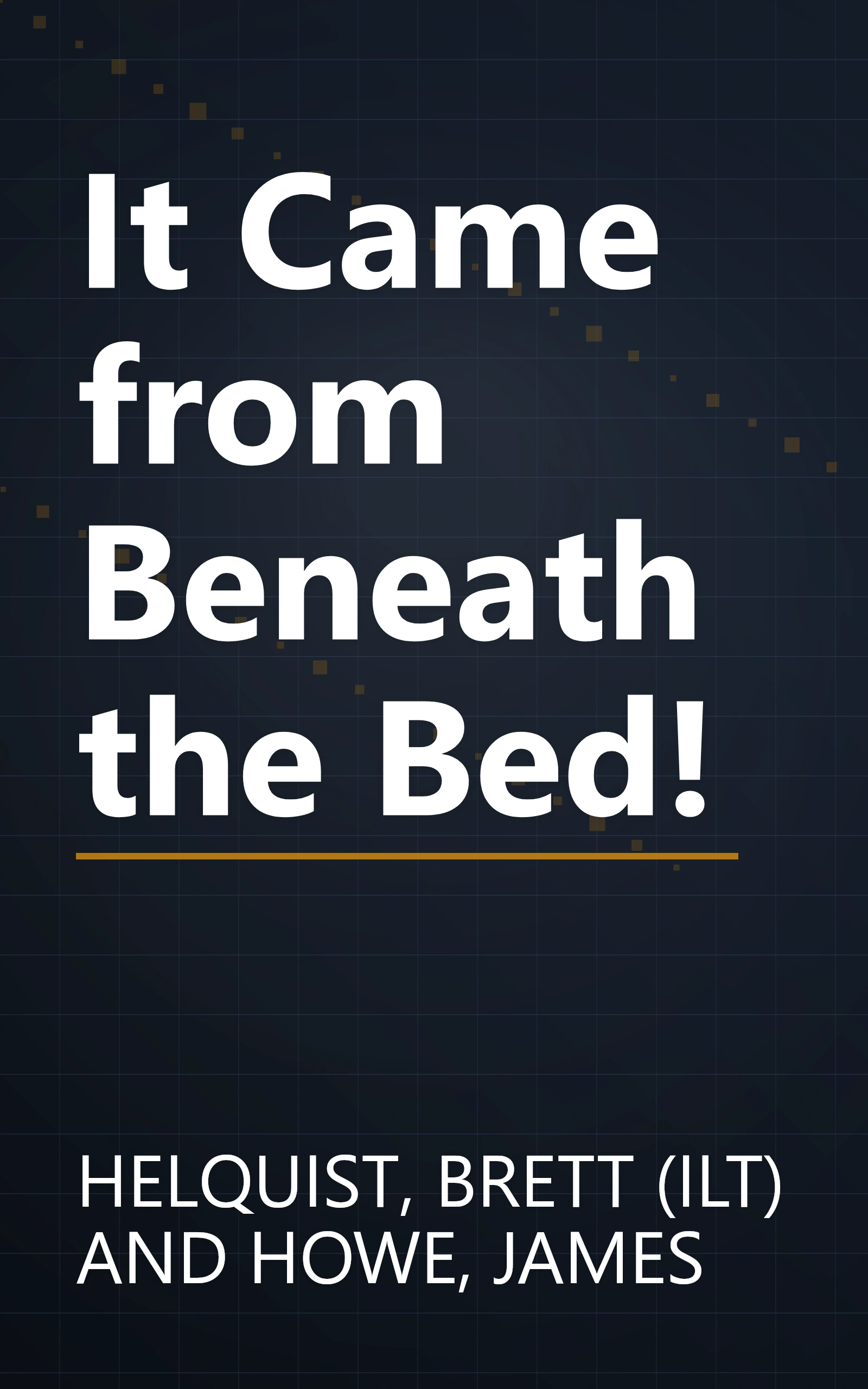 It Came from Beneath the Bed! book cover