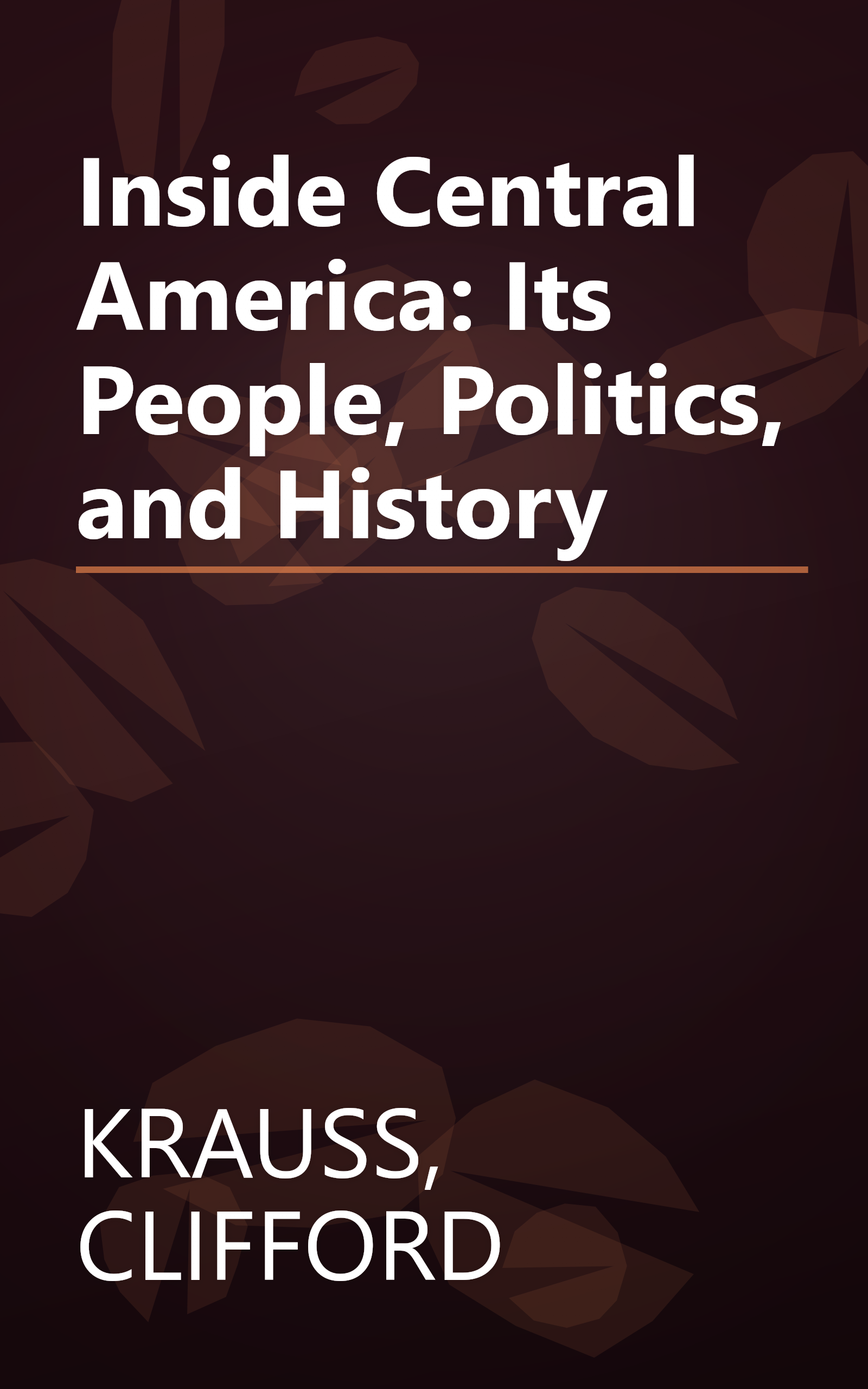 Inside Central America: Its People, Politics, and History book cover