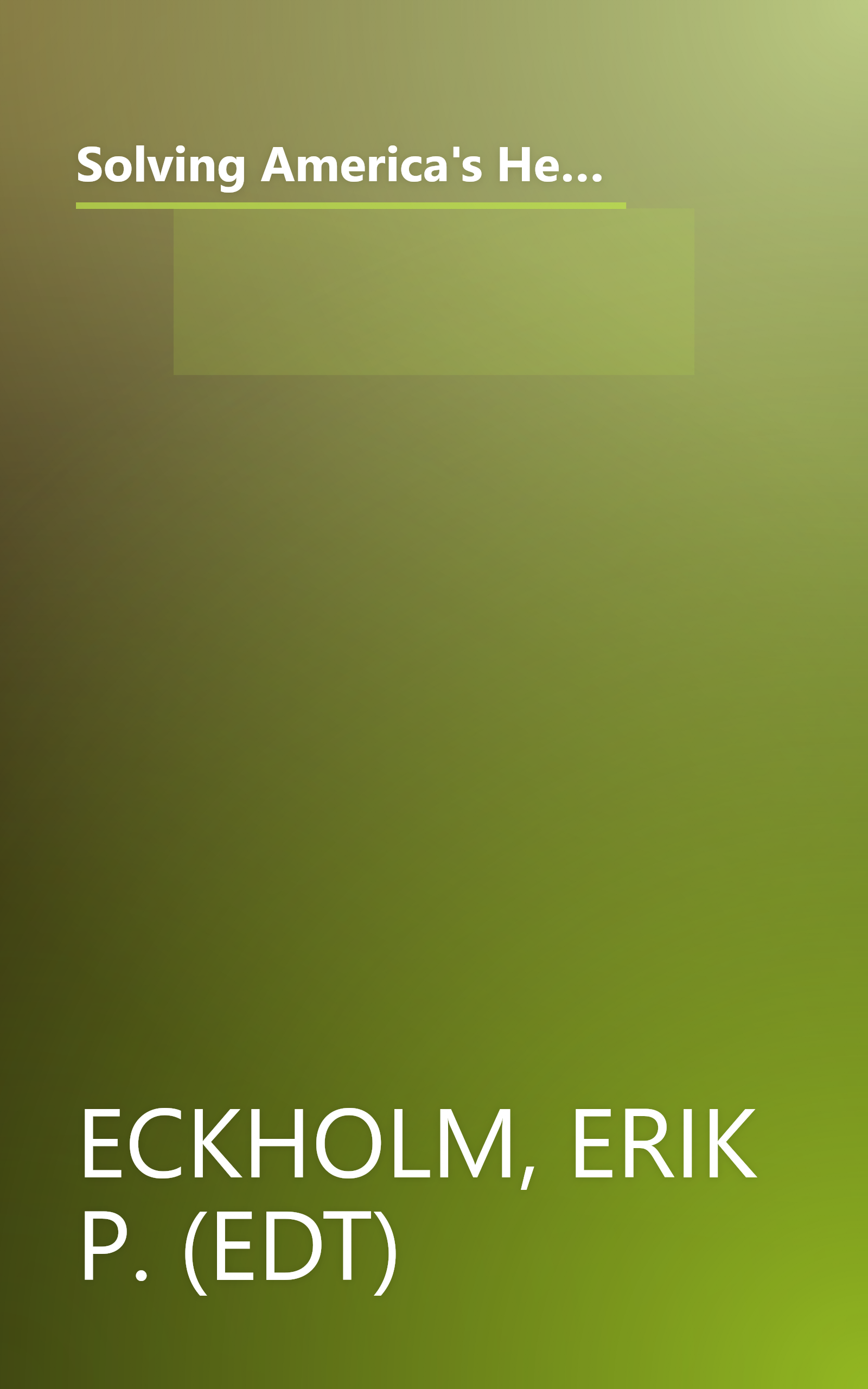 Solving America's Health-Care Crisis: A Guide to: Understanding the Greatest Threat to Your Family's Economic Security book cover