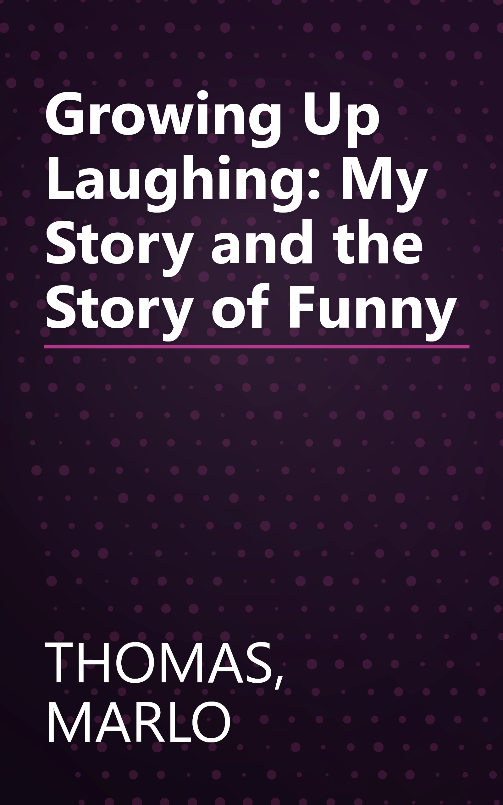 Growing Up Laughing: My Story and the Story of Funny book cover
