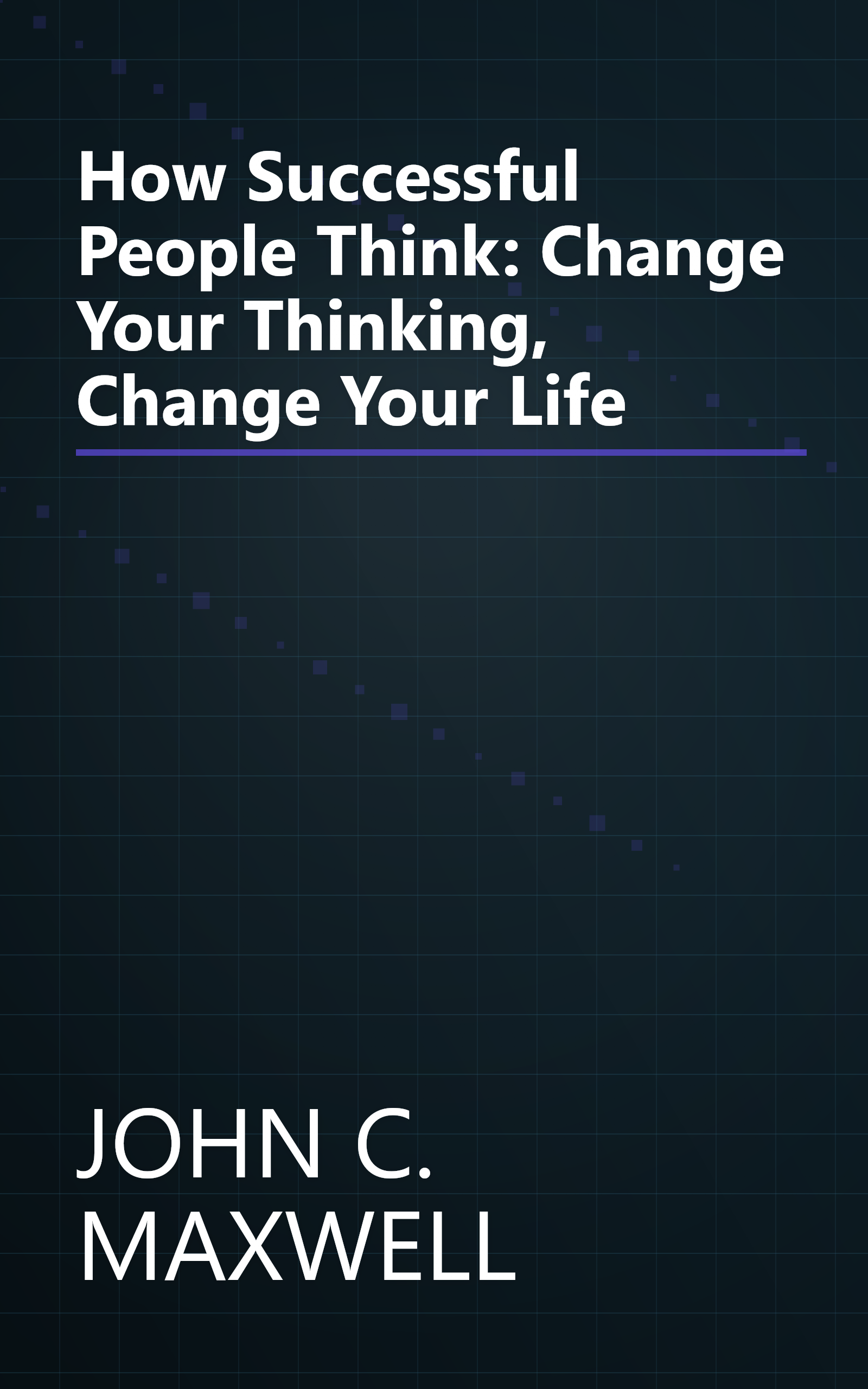 How Successful People Think: Change Your Thinking, Change Your Life book cover