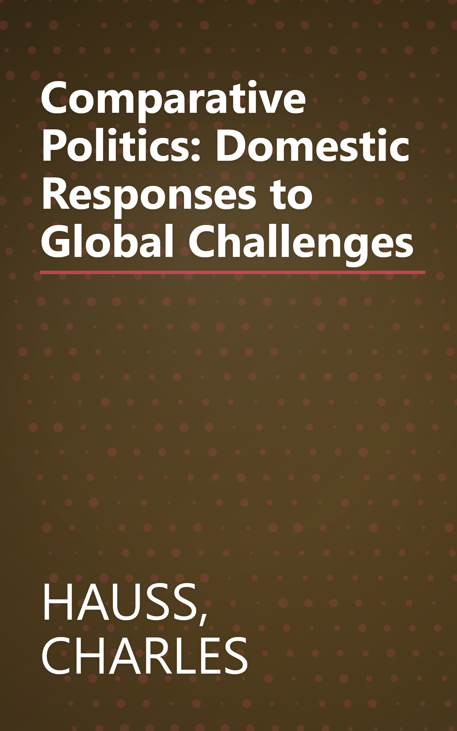 Comparative Politics: Domestic Responses to Global Challenges book cover