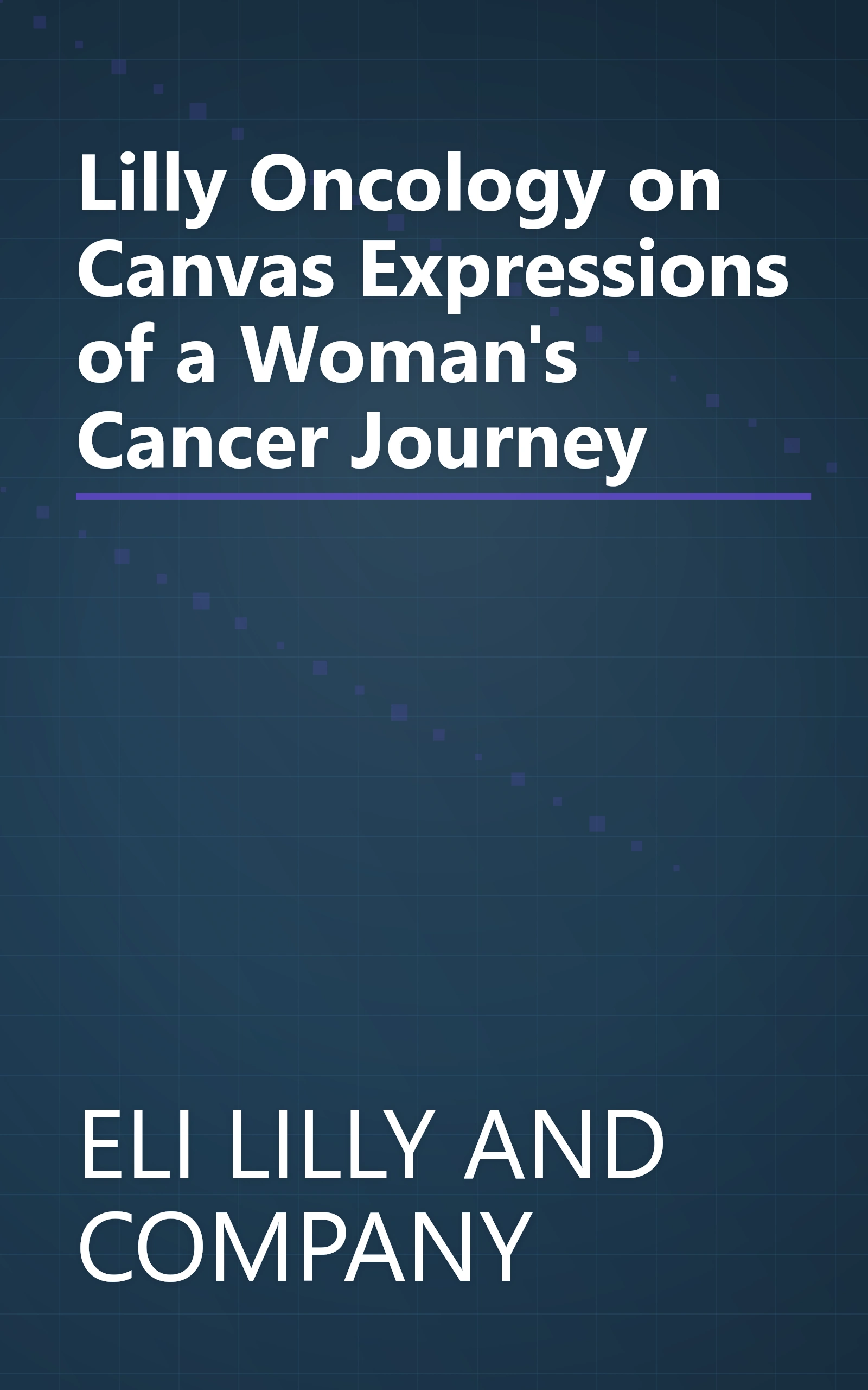 Lilly Oncology on Canvas Expressions of a Woman's Cancer Journey book cover