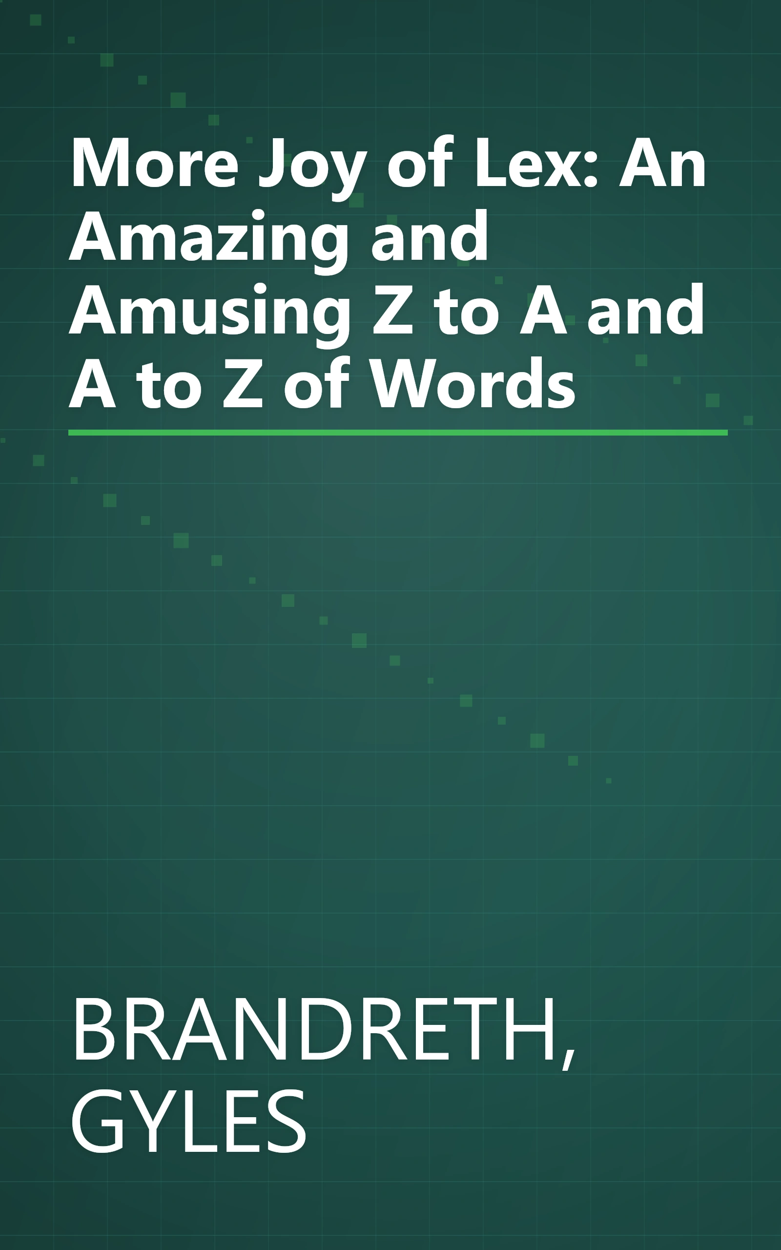 More Joy of Lex: An Amazing and Amusing Z to A and A to Z of Words book cover