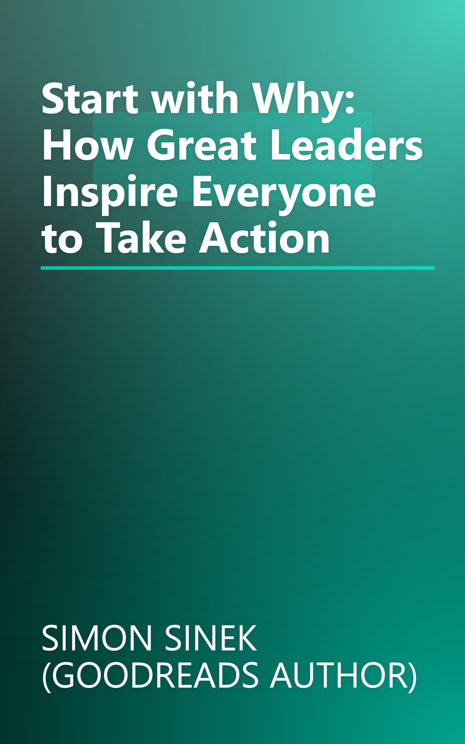 Start with Why: How Great Leaders Inspire Everyone to Take Action book cover