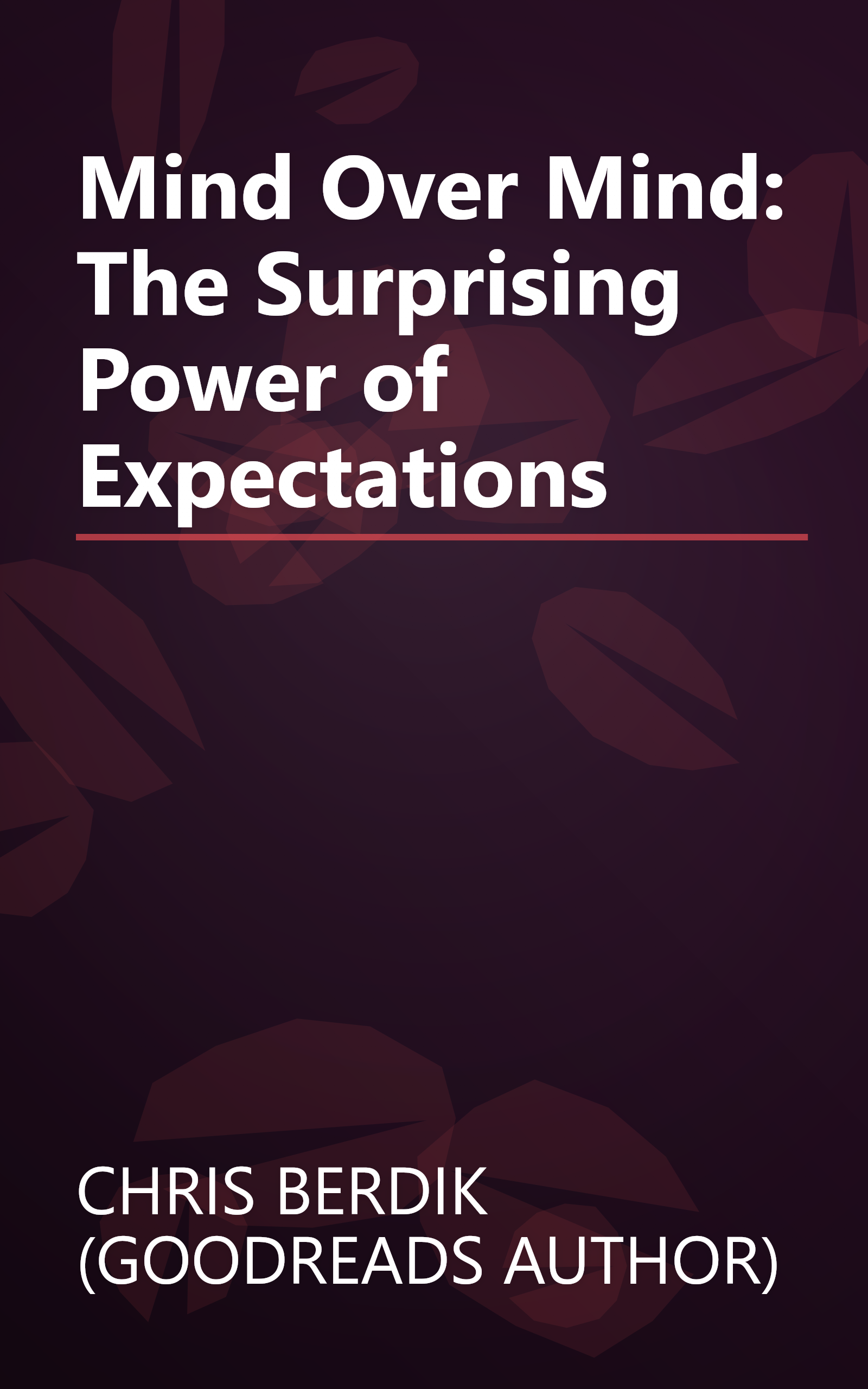 Mind Over Mind: The Surprising Power of Expectations book cover