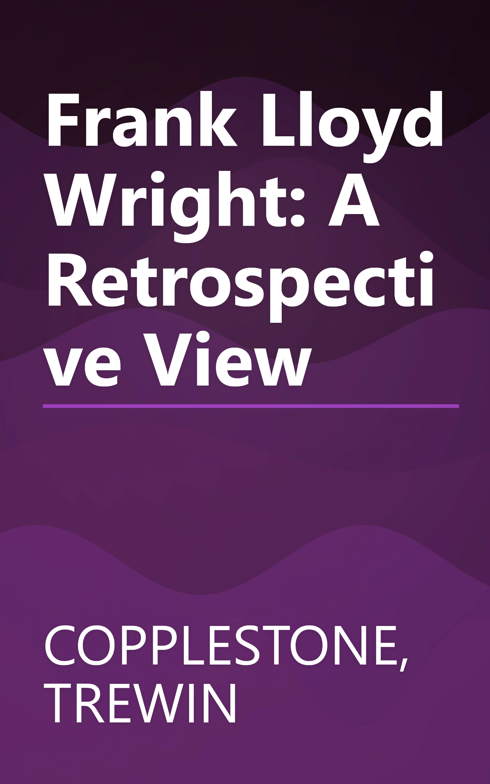 Frank Lloyd Wright: A Retrospective View book cover