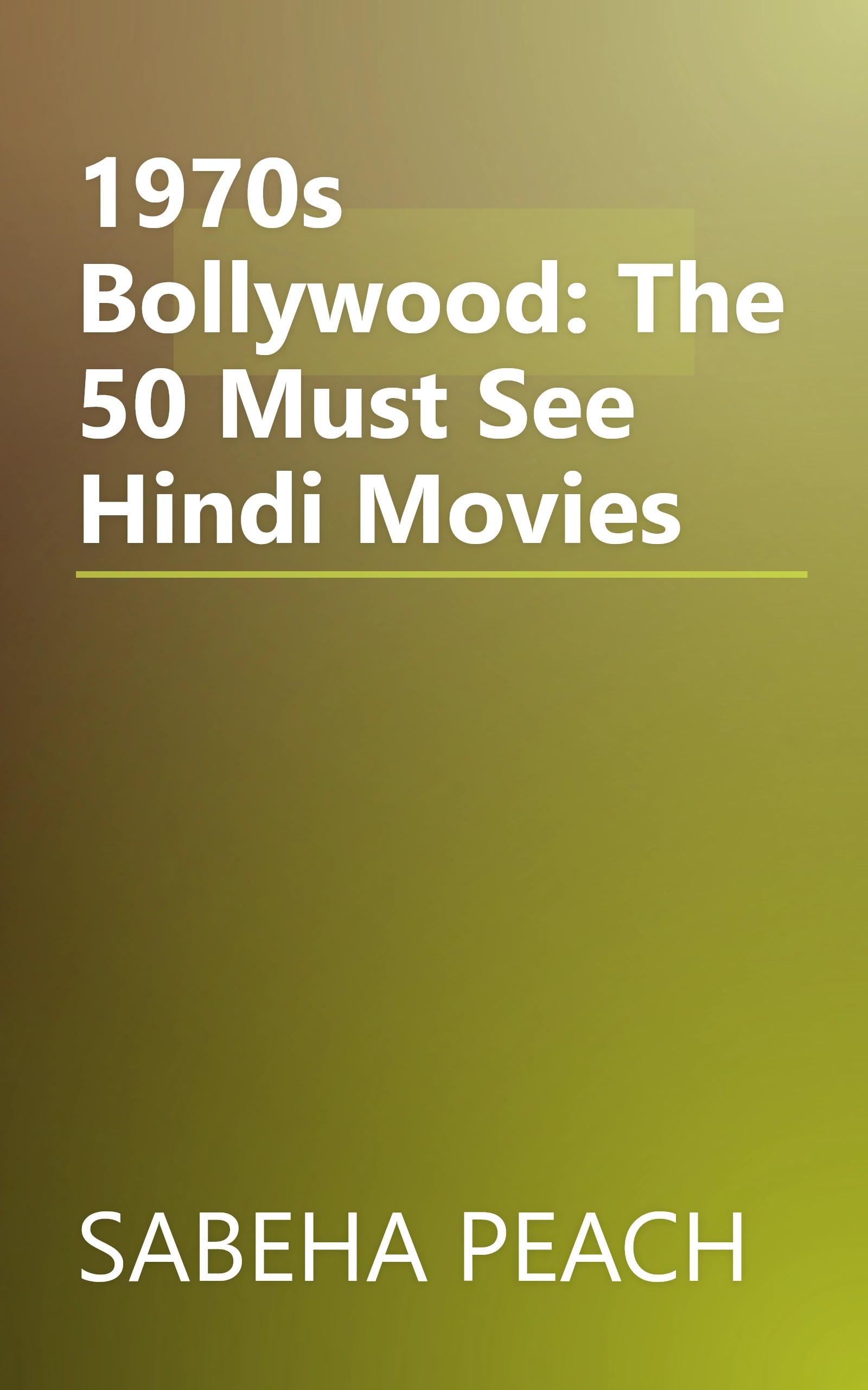 1970s Bollywood: The 50 Must See Hindi Movies book cover