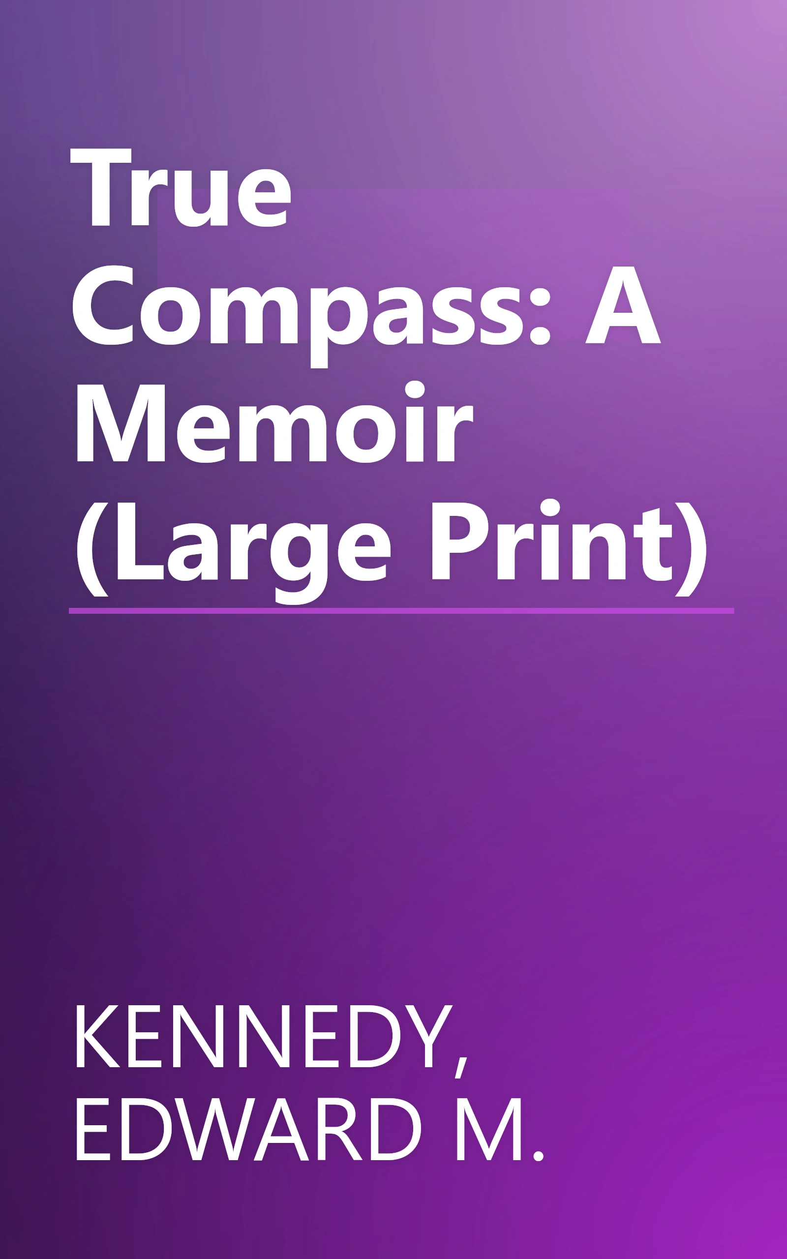 True Compass: A Memoir (Large Print) book cover