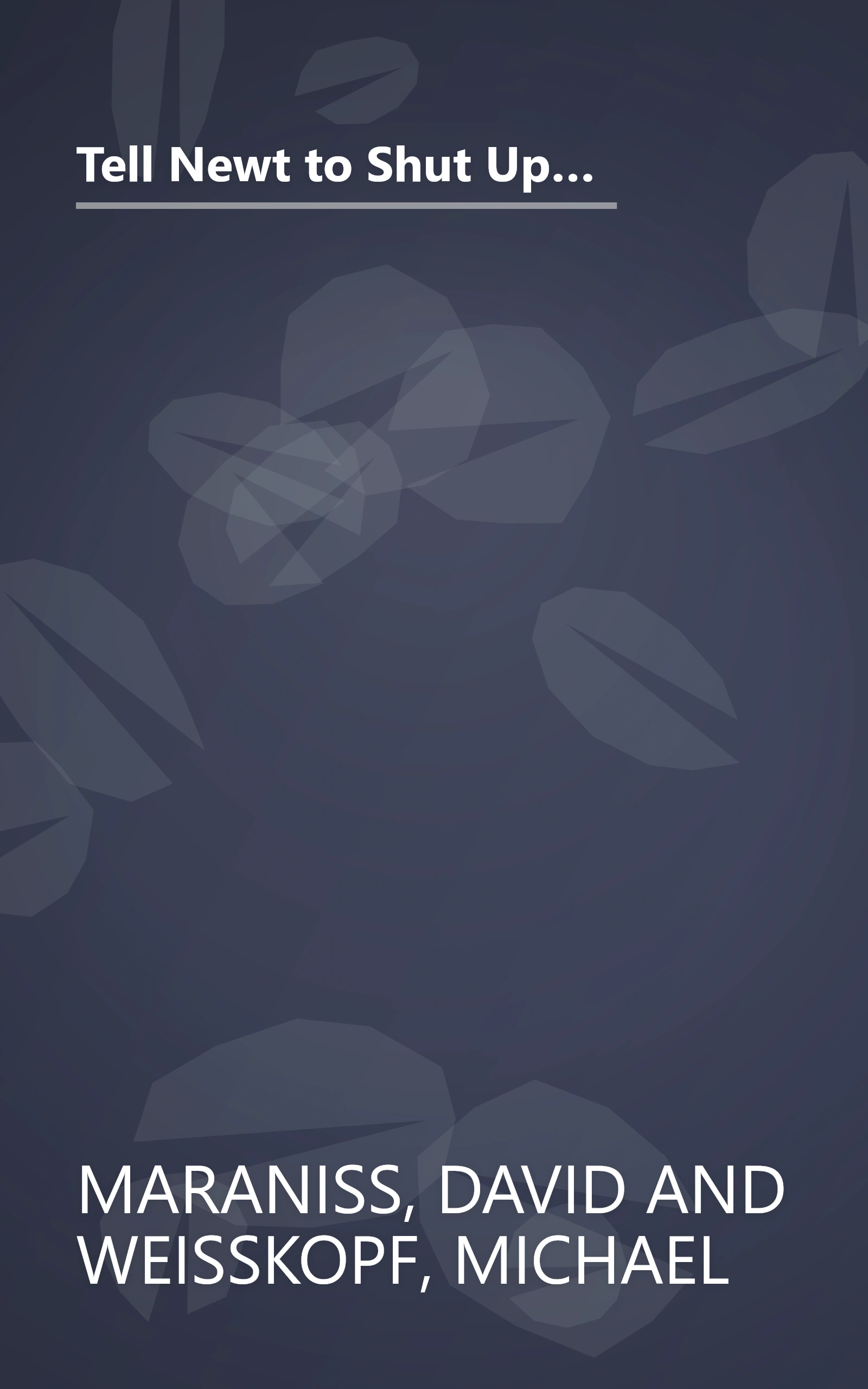 Tell Newt to Shut Up: Prize-Winning Washington Post Journalists Reveal How Reality Gagged the Gingrich Revolution book cover