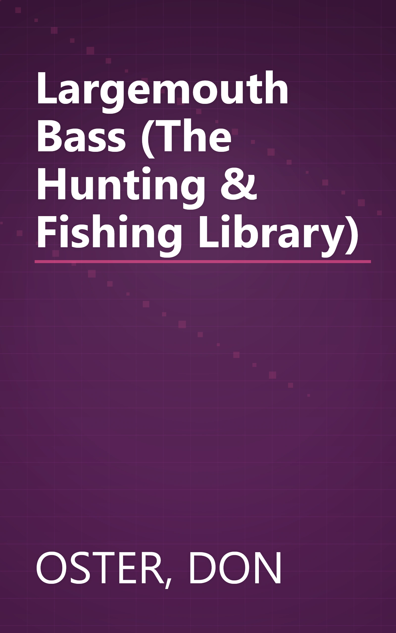 Largemouth Bass (The Hunting & Fishing Library) book cover