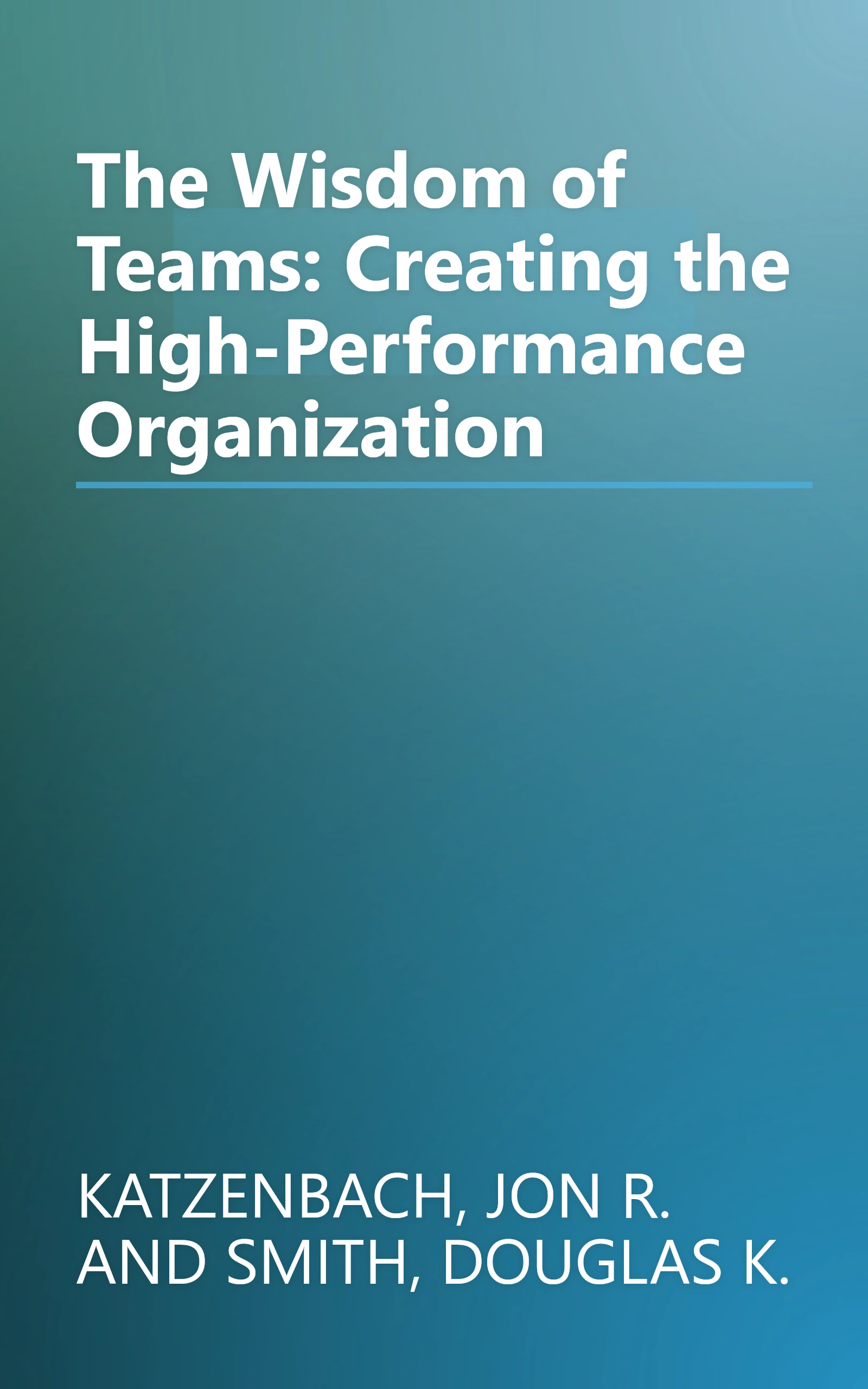 The Wisdom of Teams: Creating the High-Performance Organization book cover