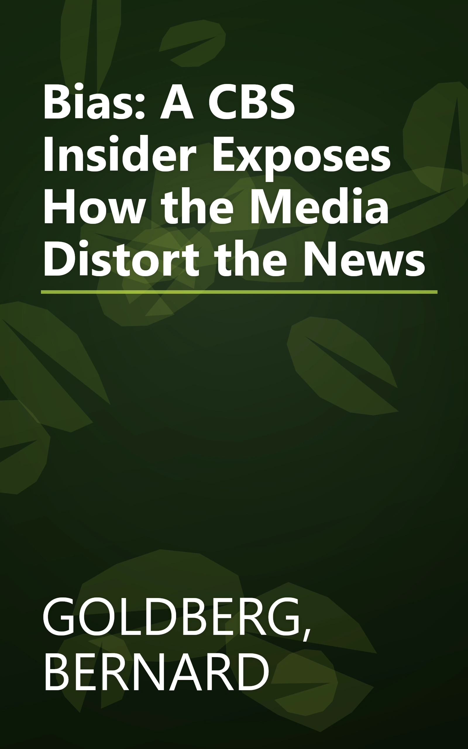 Bias: A CBS Insider Exposes How the Media Distort the News book cover