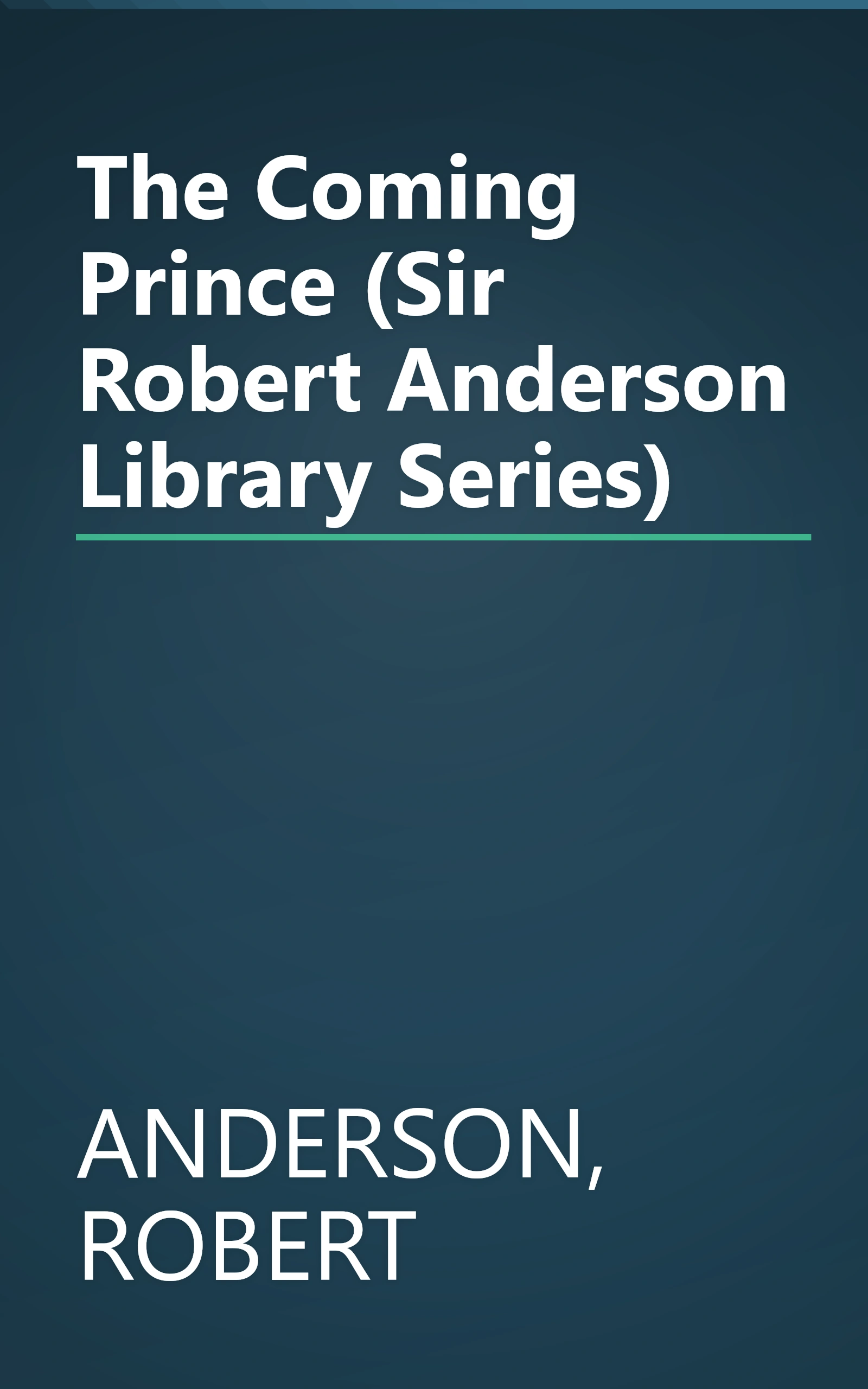 The Coming Prince (Sir Robert Anderson Library Series) book cover