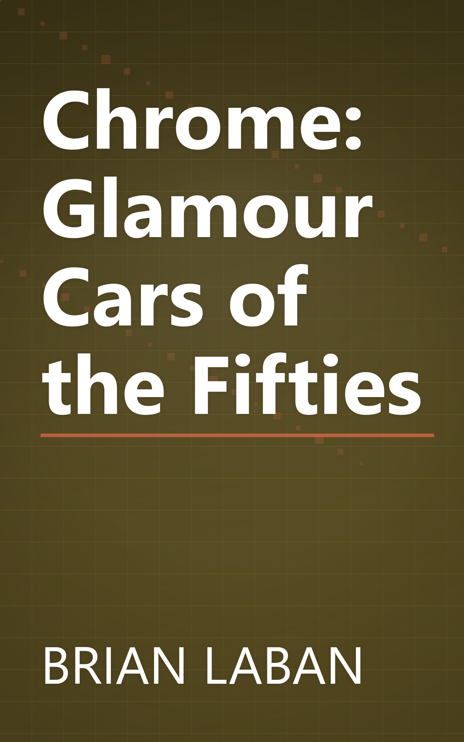 Chrome: Glamour Cars of the Fifties book cover