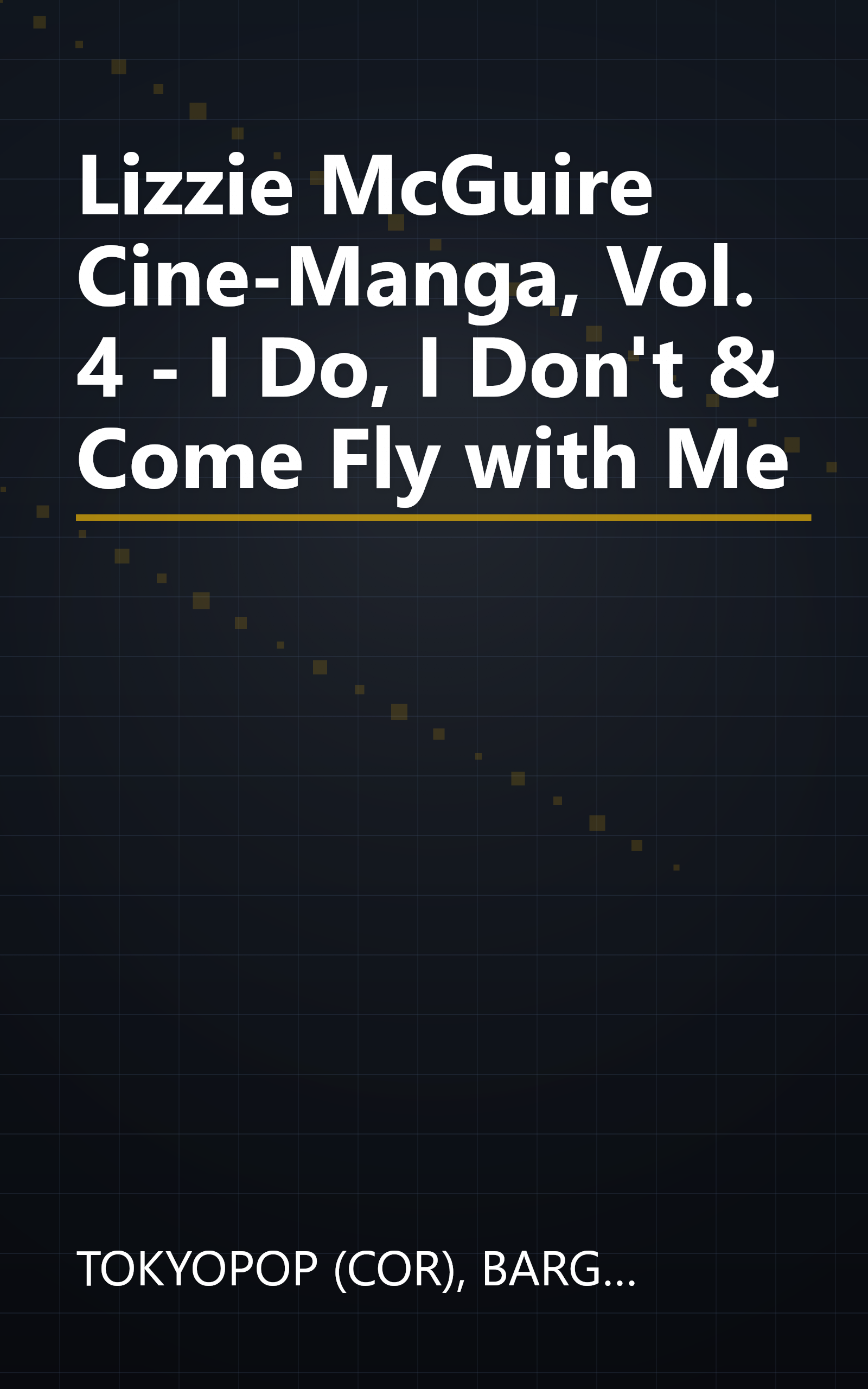 Lizzie McGuire Cine-Manga, Vol. 4 - I Do, I Don't & Come Fly with Me book cover