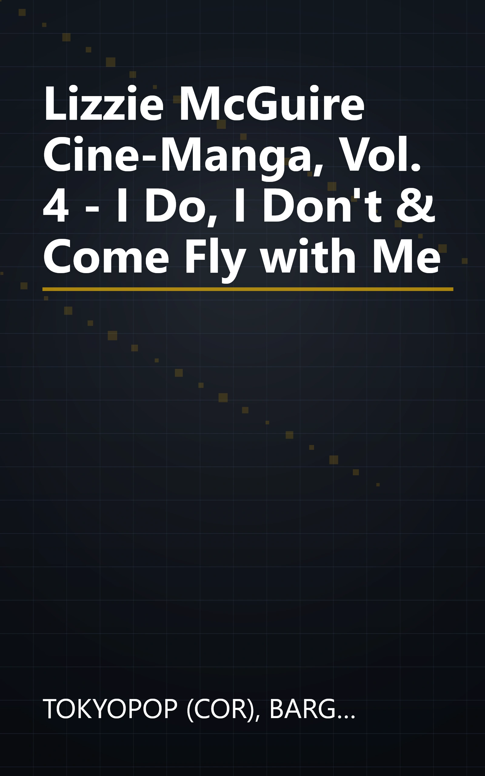 Lizzie McGuire Cine-Manga, Vol. 4 - I Do, I Don't & Come Fly with Me book cover