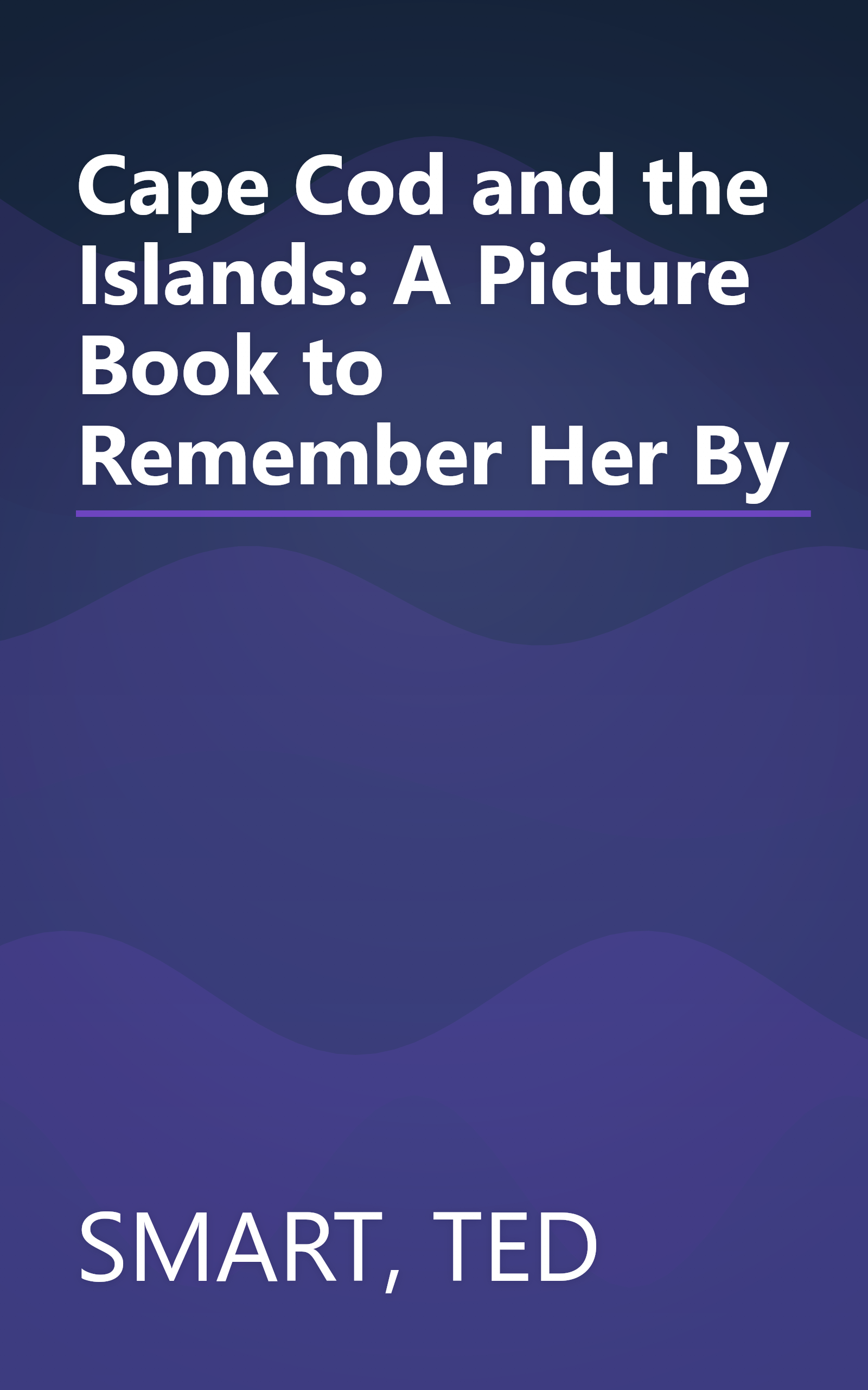 Cape Cod and the Islands: A Picture Book to Remember Her By book cover