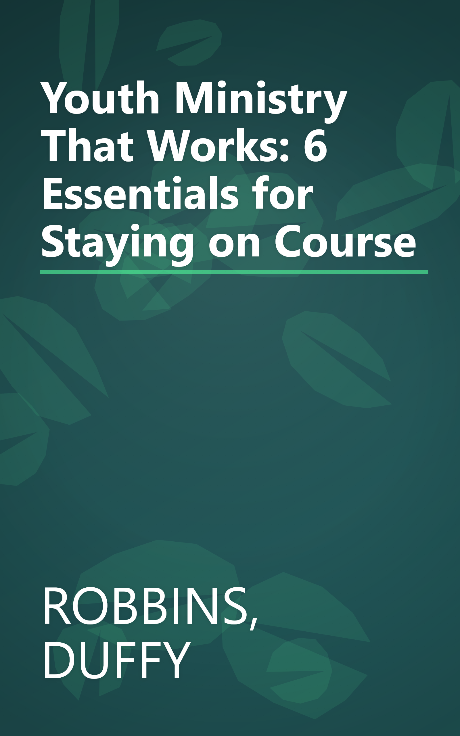 Youth Ministry That Works: 6 Essentials for Staying on Course book cover