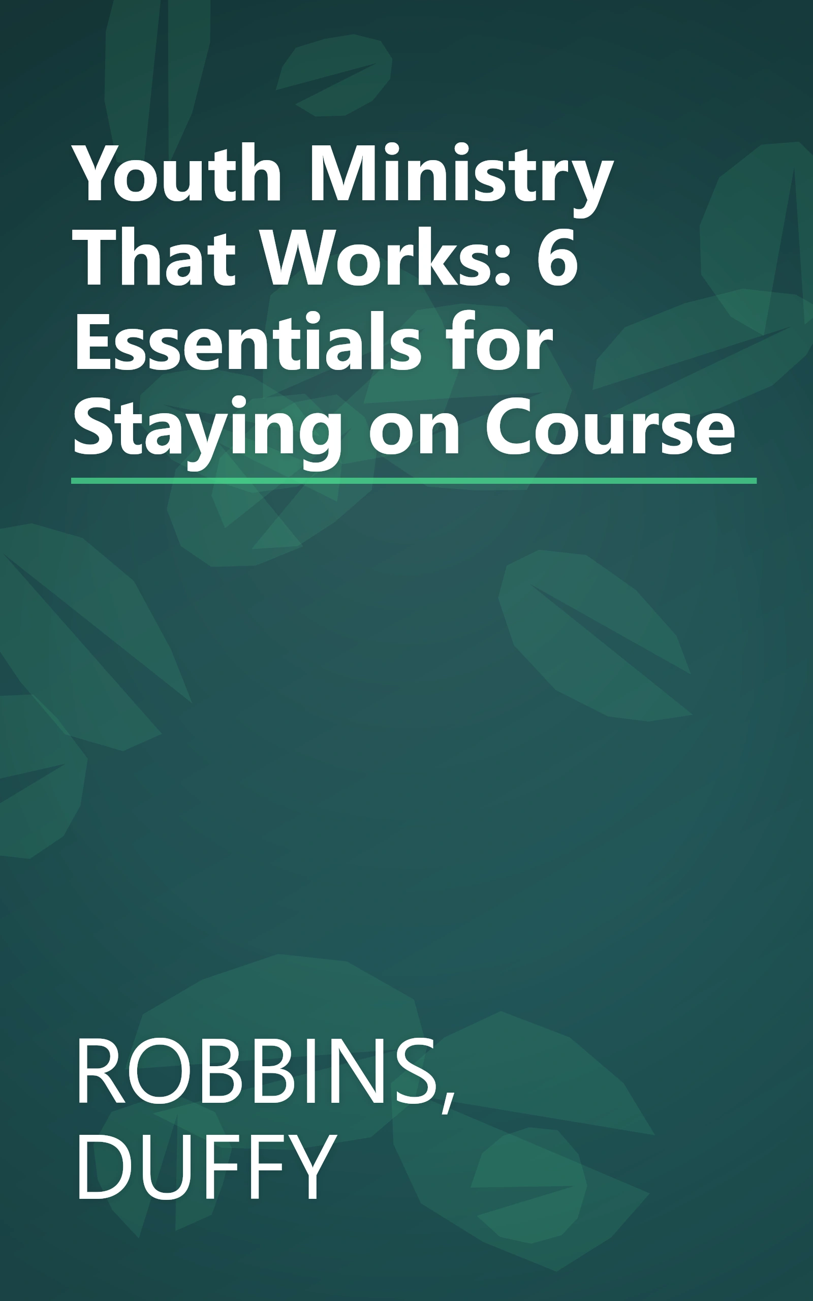 Youth Ministry That Works: 6 Essentials for Staying on Course book cover