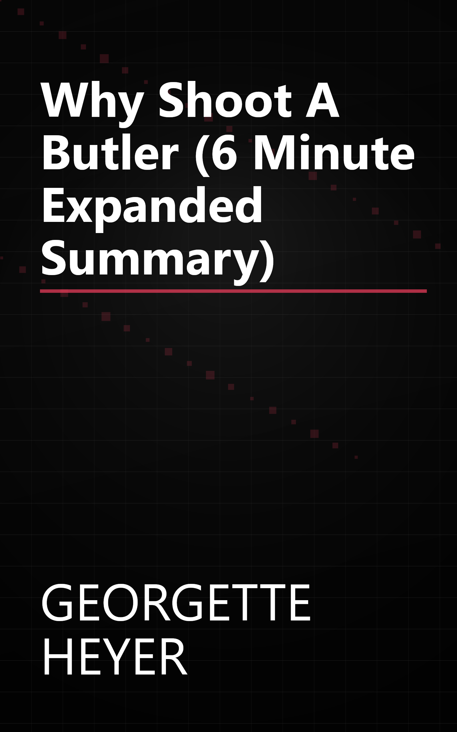 Why Shoot A Butler  (6 Minute   Expanded Summary) book cover