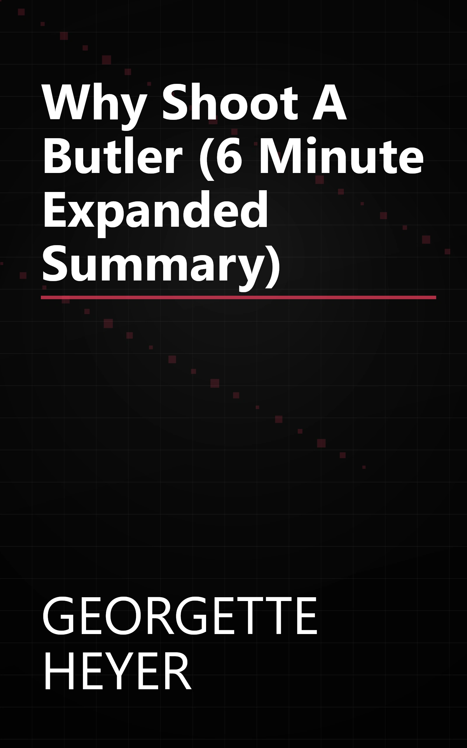 Why Shoot A Butler  (6 Minute   Expanded Summary) book cover