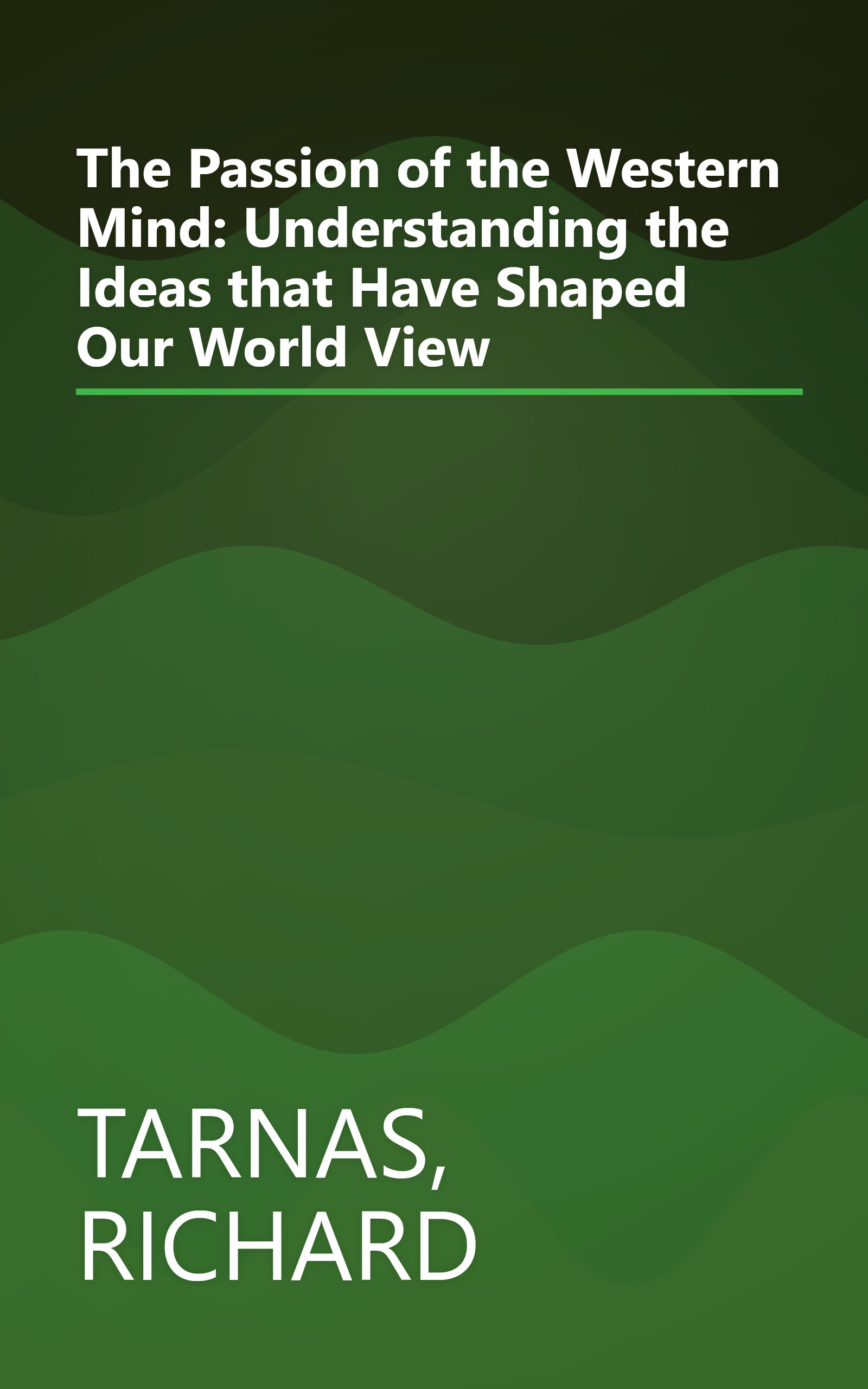 The Passion of the Western Mind: Understanding the Ideas that Have Shaped Our World View book cover
