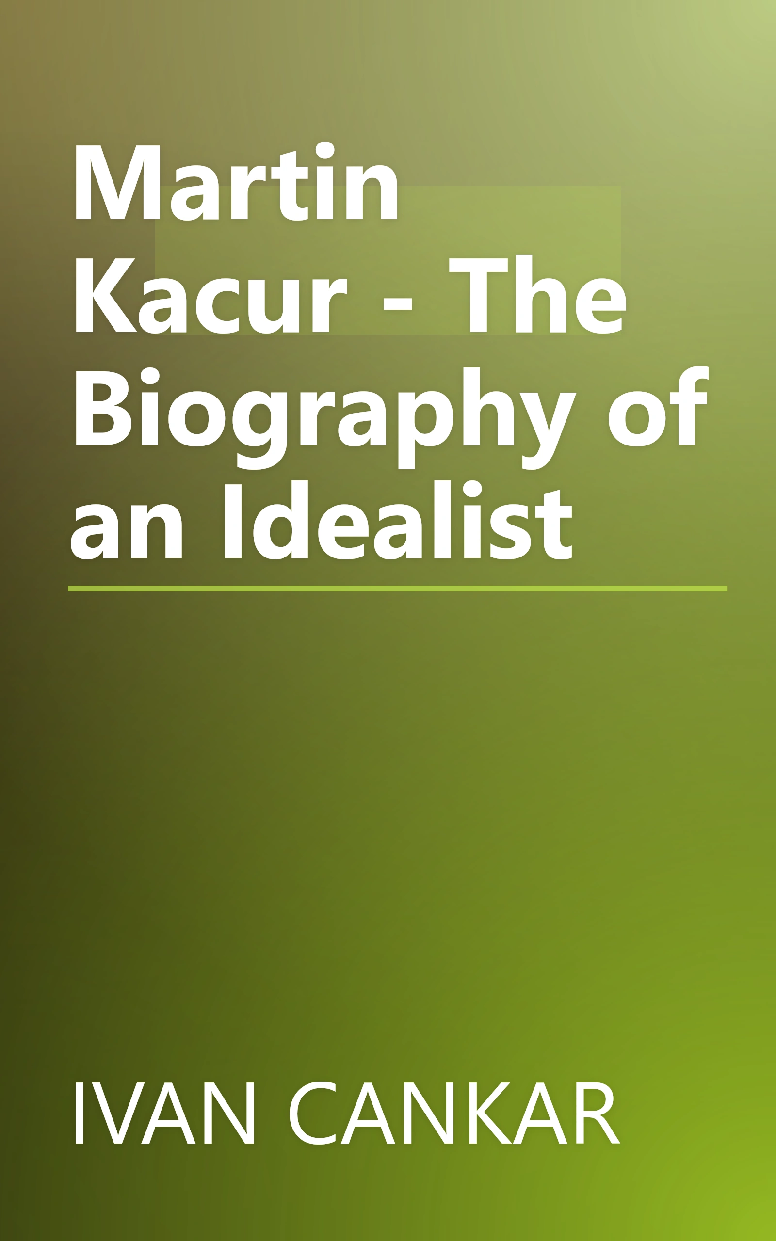 Martin Kacur - The Biography of an Idealist book cover