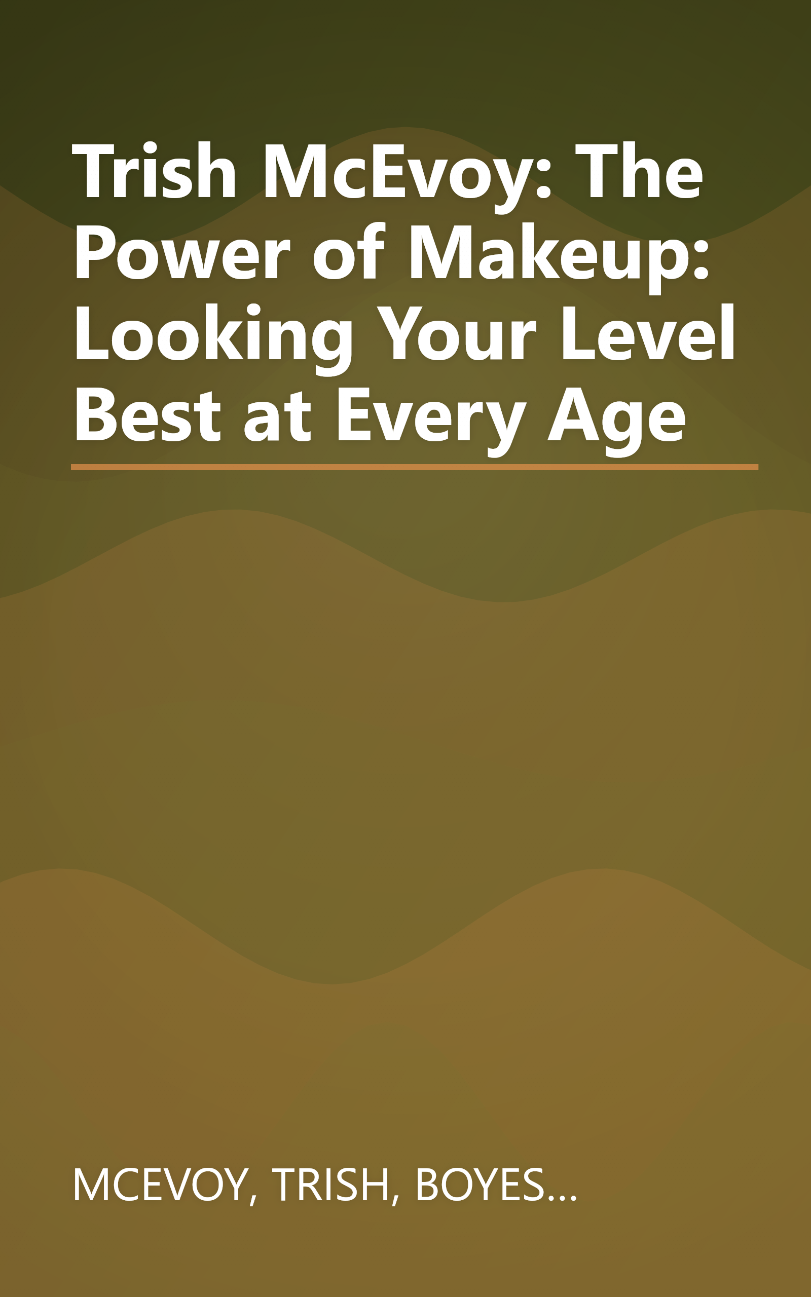 Trish McEvoy: The Power of Makeup: Looking Your Level Best at Every Age book cover