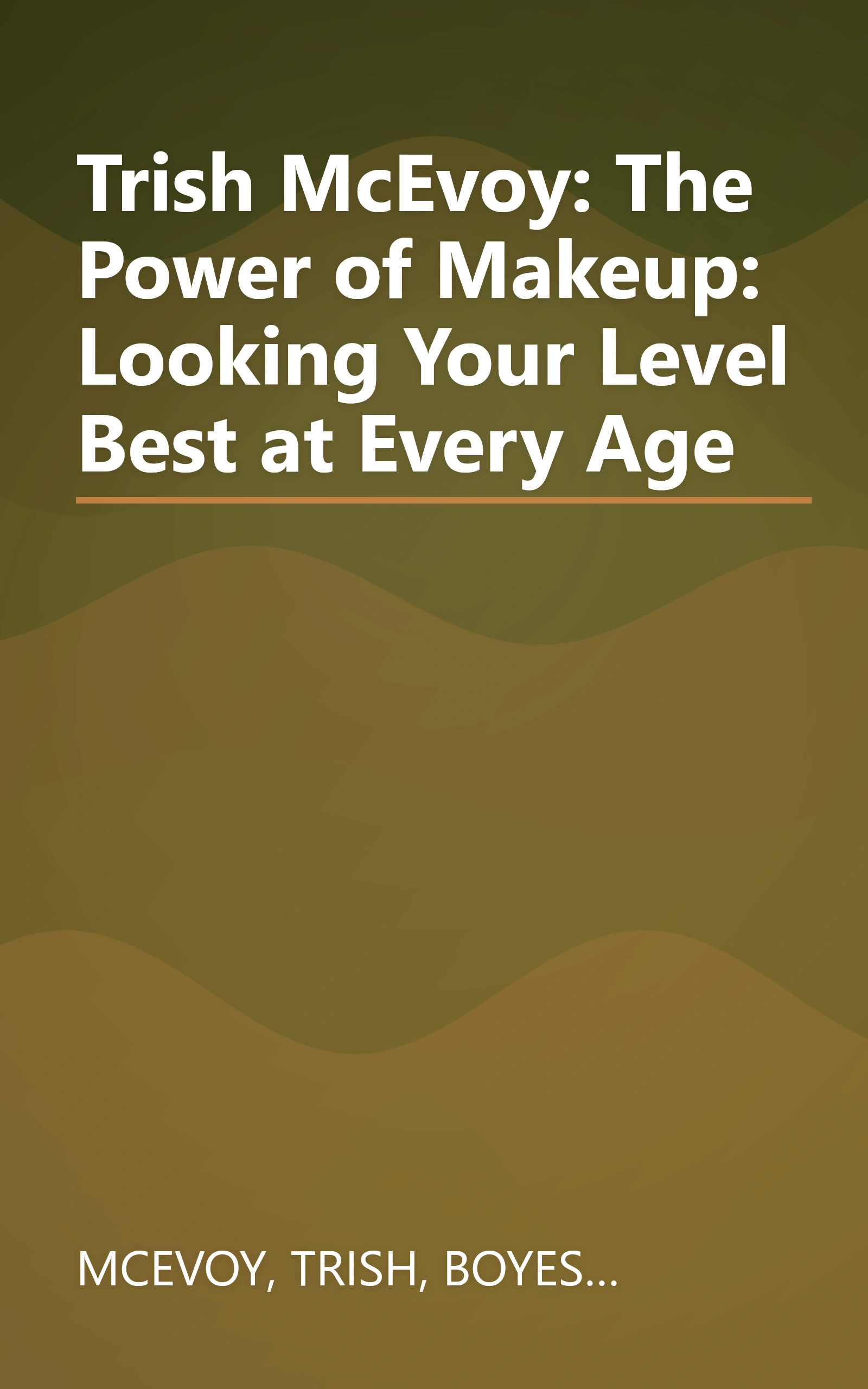 Trish McEvoy: The Power of Makeup: Looking Your Level Best at Every Age book cover