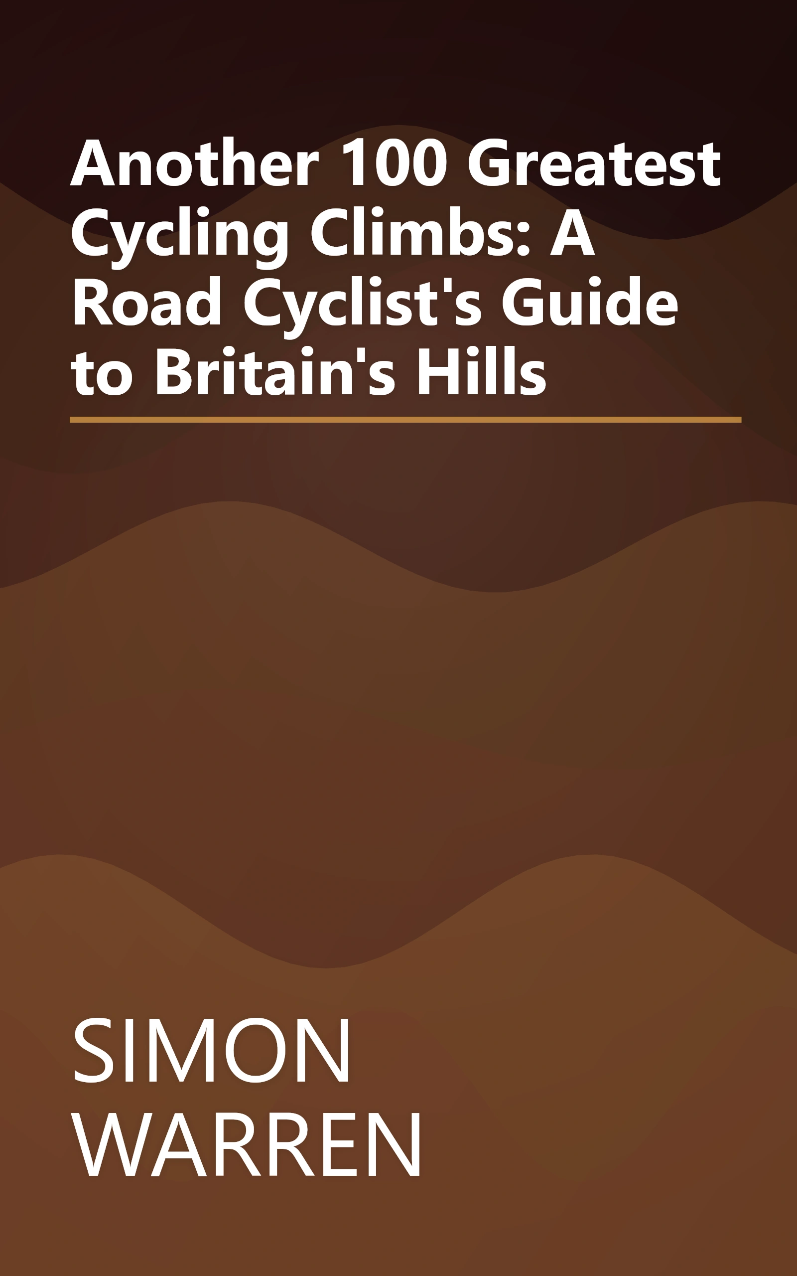 Another 100 Greatest Cycling Climbs: A Road Cyclist's Guide to Britain's Hills book cover