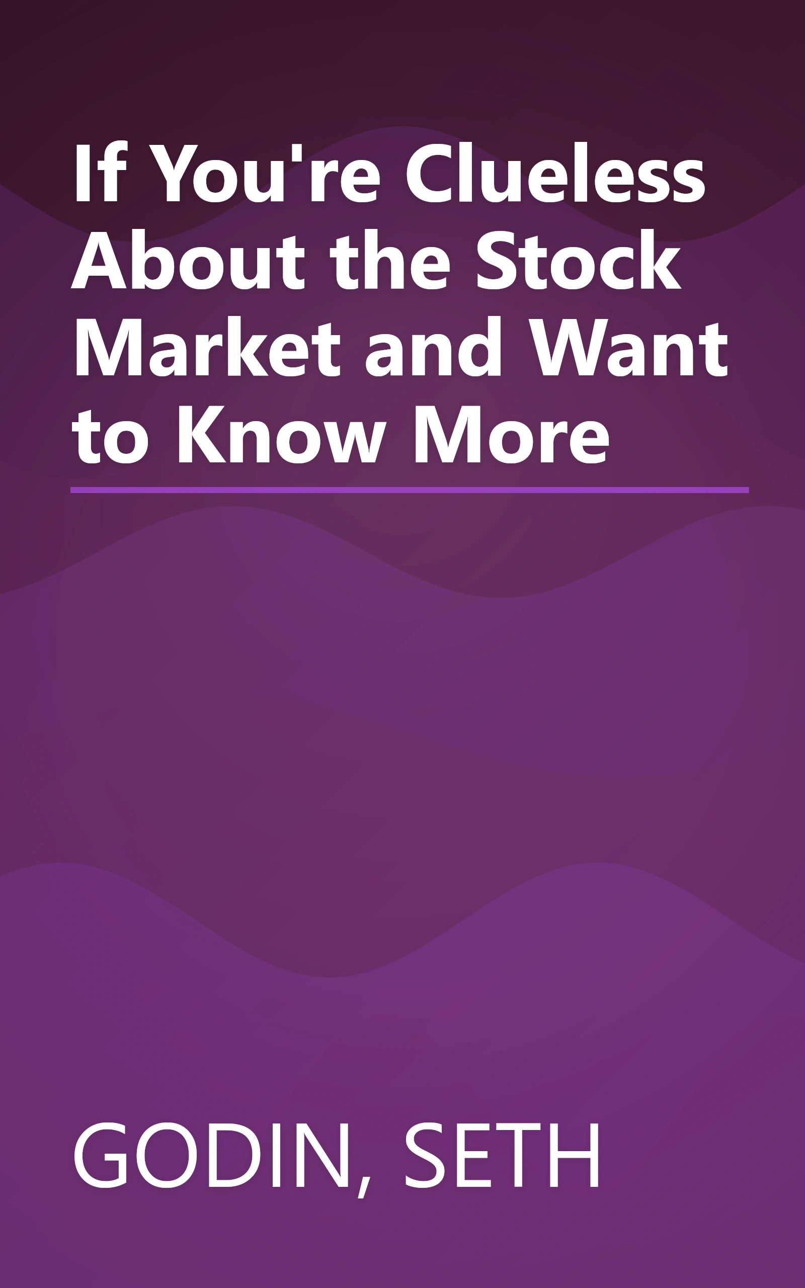 If You're Clueless About the Stock Market and Want to Know More book cover